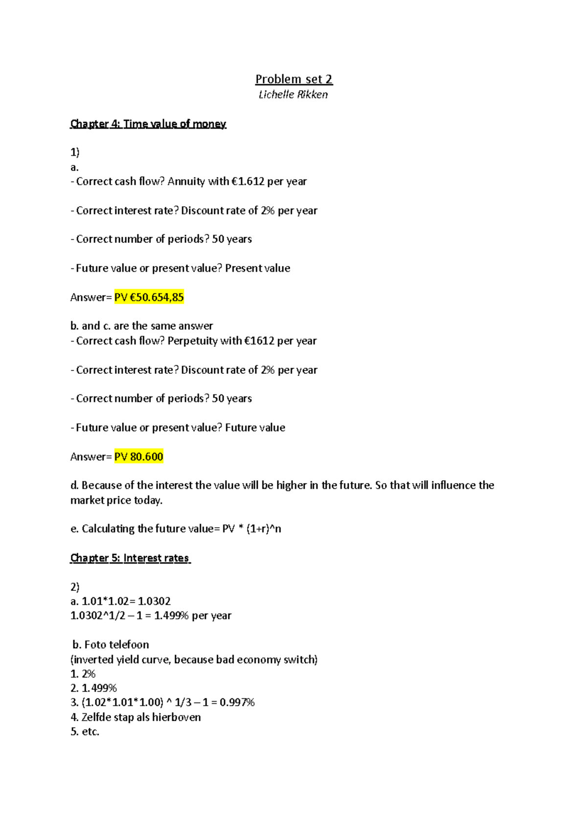 Problem set 2 Finance - Problem set 2 Lichelle Rikken Chapter 4: Time value of money 1) a ...