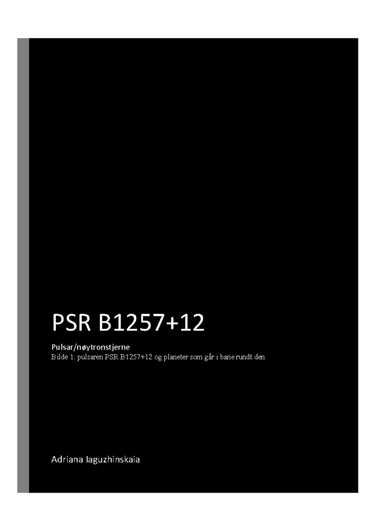 PSR B1257 - oppgaven er skrevet om en pulsar/nøytronstjerne. I oppgaven ...