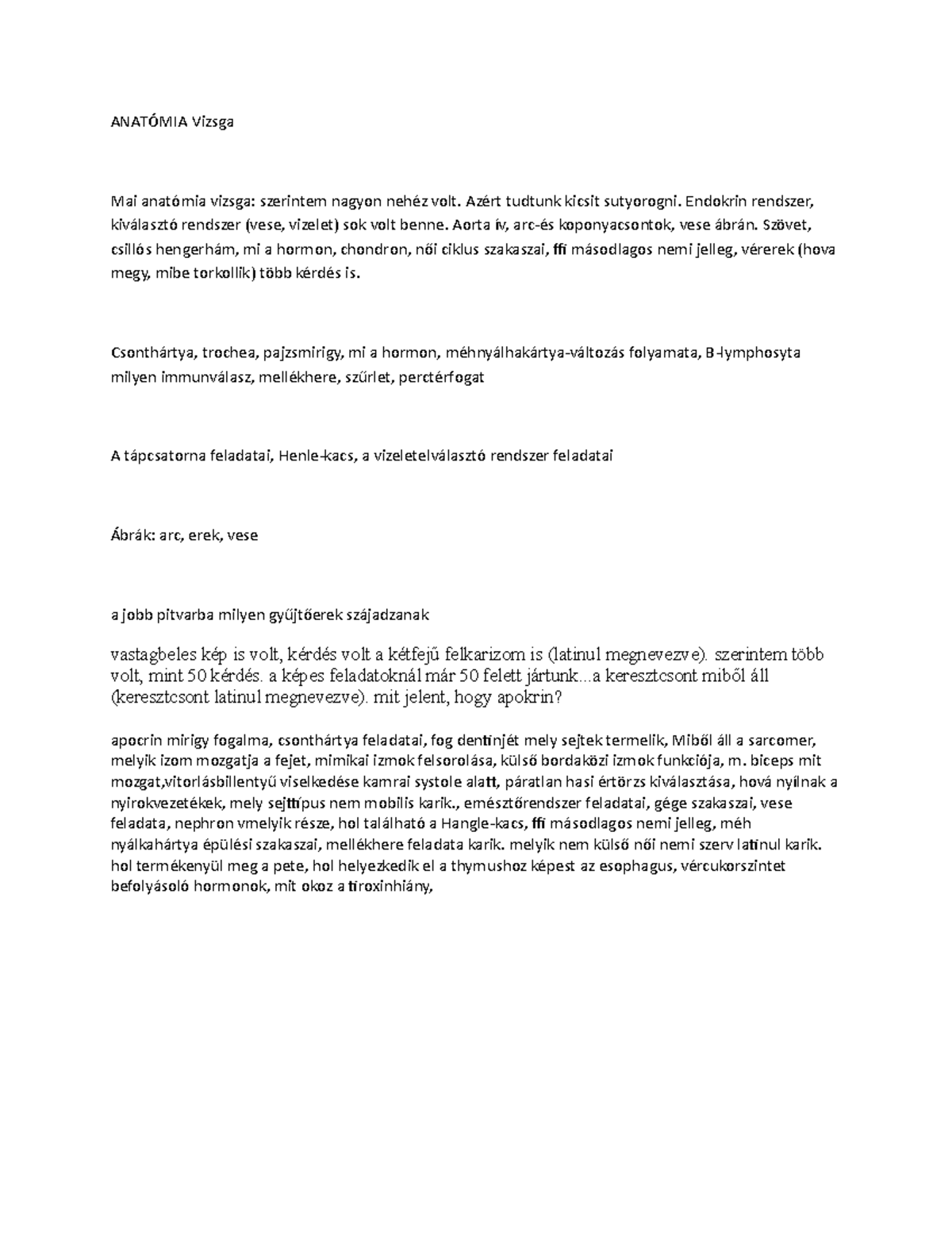 AnatÓmia Vizsga - Vizsga Mai vizsga: szerintem nagyon volt. tudtunk kicsit sutyorogni. Endokrin ...