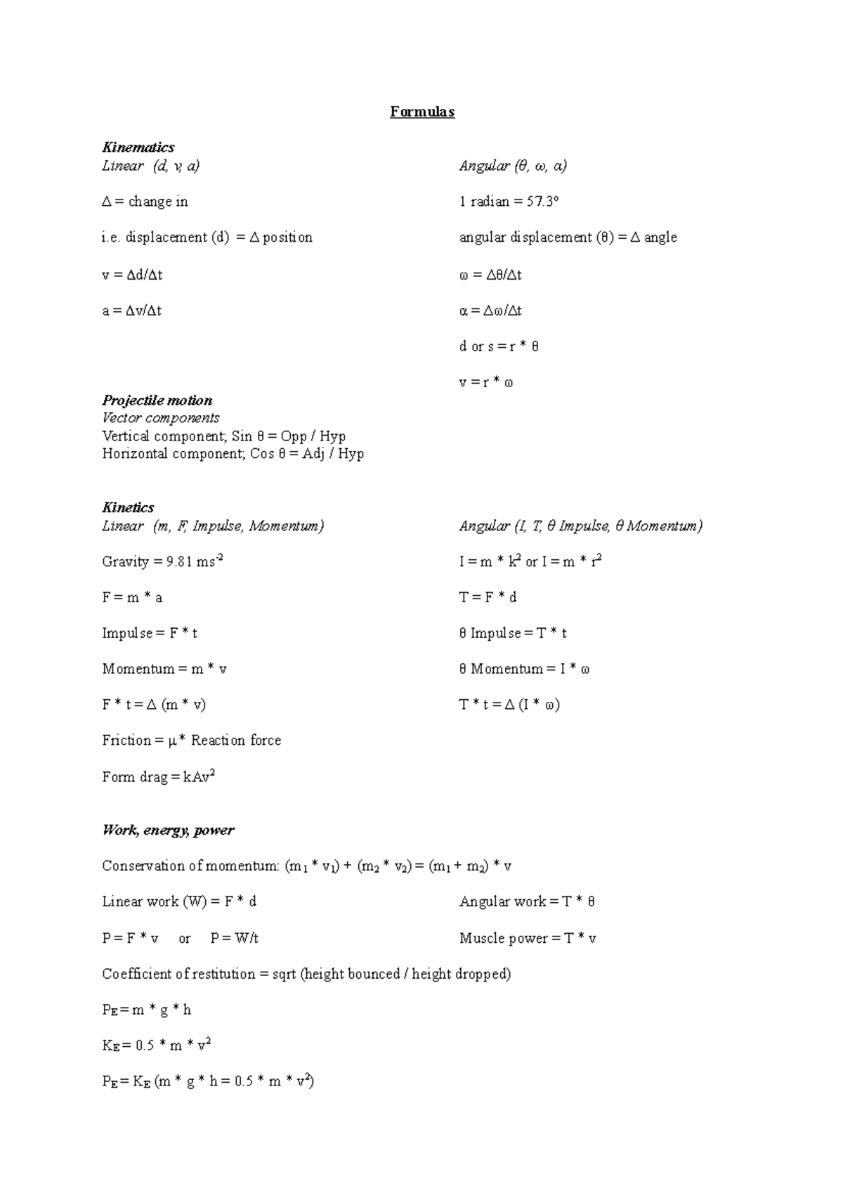 Formulas - N/A - Formulas Kinematics Linear (d, v, a) Angular (θ, ω, α) ∆ = change in 1 radian ...