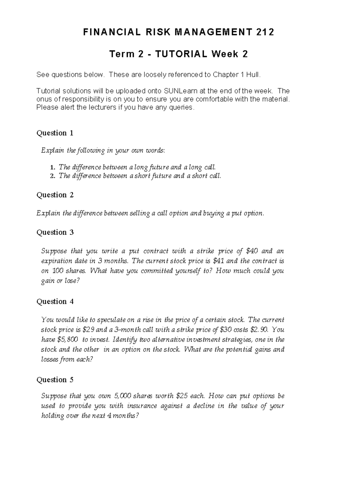 FRM212 - Term 2 - Tutorial Week 2 - FINANCIAL RISK MANAGEMENT 212 Term 2 - TUTORIAL Week 2 See ...