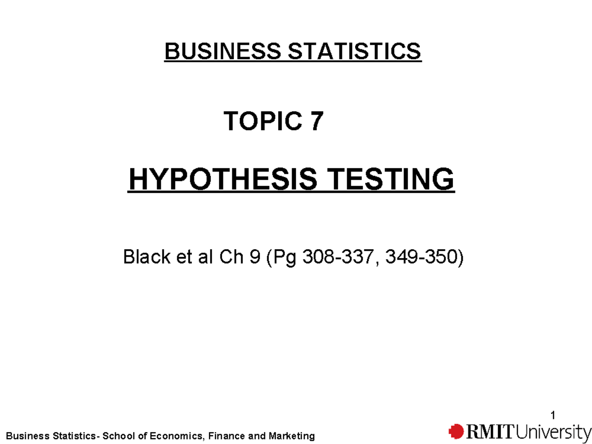 Topic 7 - Hypothesis Testing 1 - 1 TOPIC 7 Black et al Ch 9 (Pg 308-337 ...
