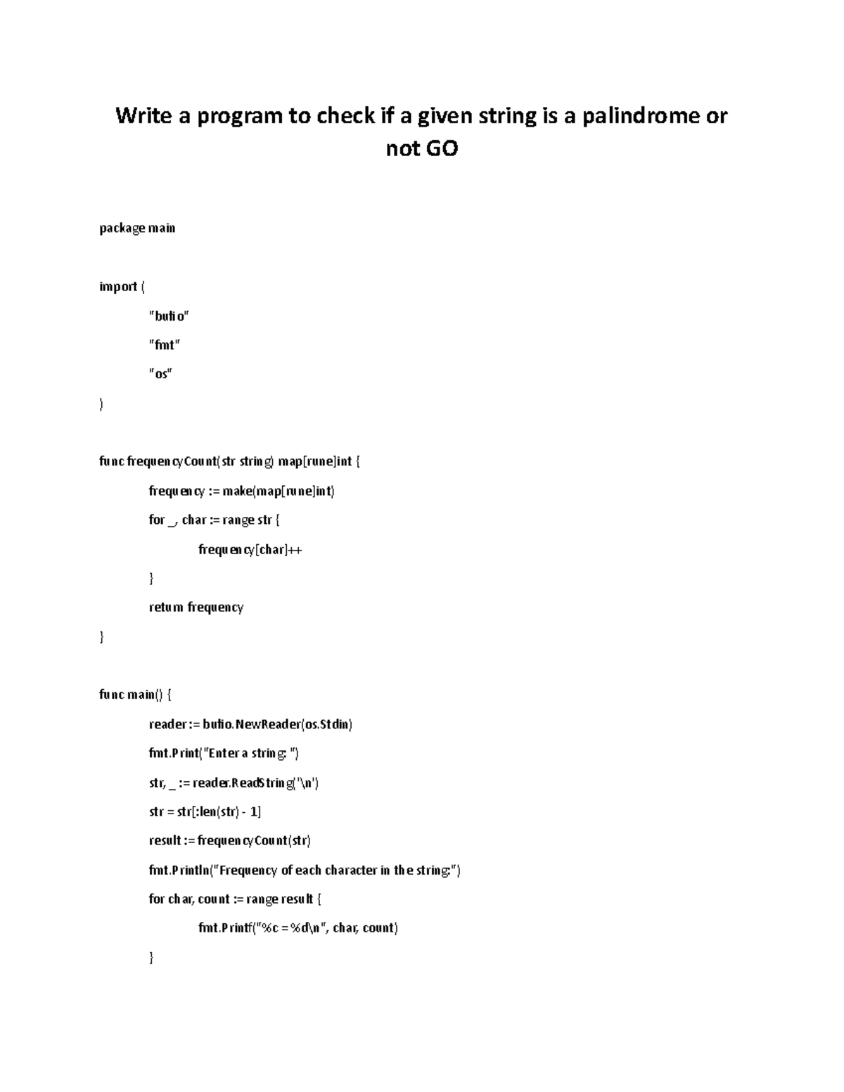 Using go - Write a program to check if a given string is a palindrome or not GO package main ...
