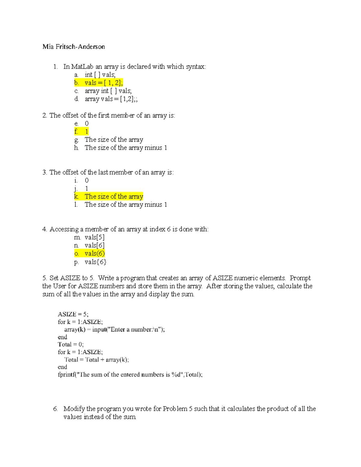 Lab Exercise Set 10 - Mia Fritsch-Anderson 1. In MatLab an array is declared with which syntax ...