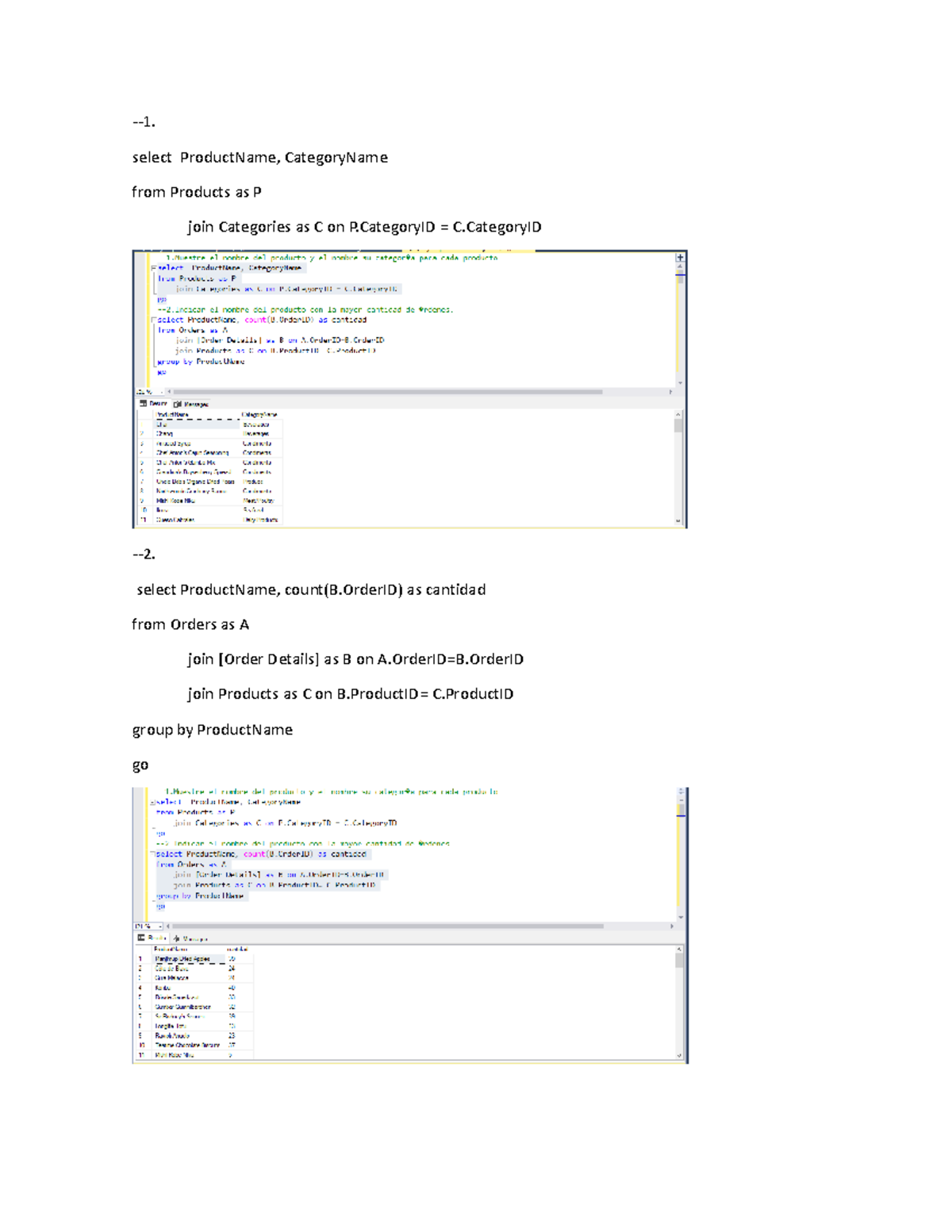Tarea 1 - Ejercicios adicionales de SQL. -1. select ProductName, CategoryName from Products as P ...