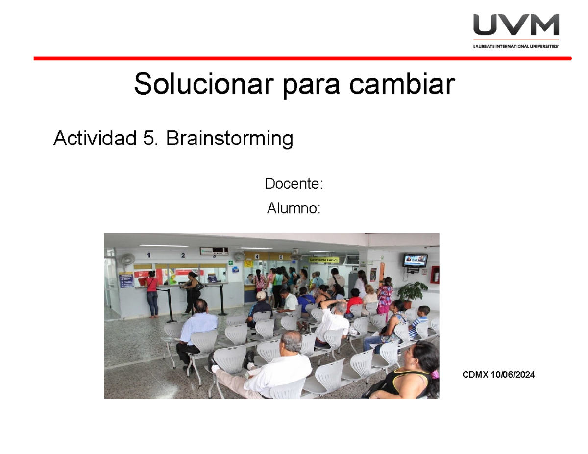 A#5 Brainstorming - Solucionar para cambiar Actividad 5. Brainstorming Docente: Alumno: CDMX 10 ...