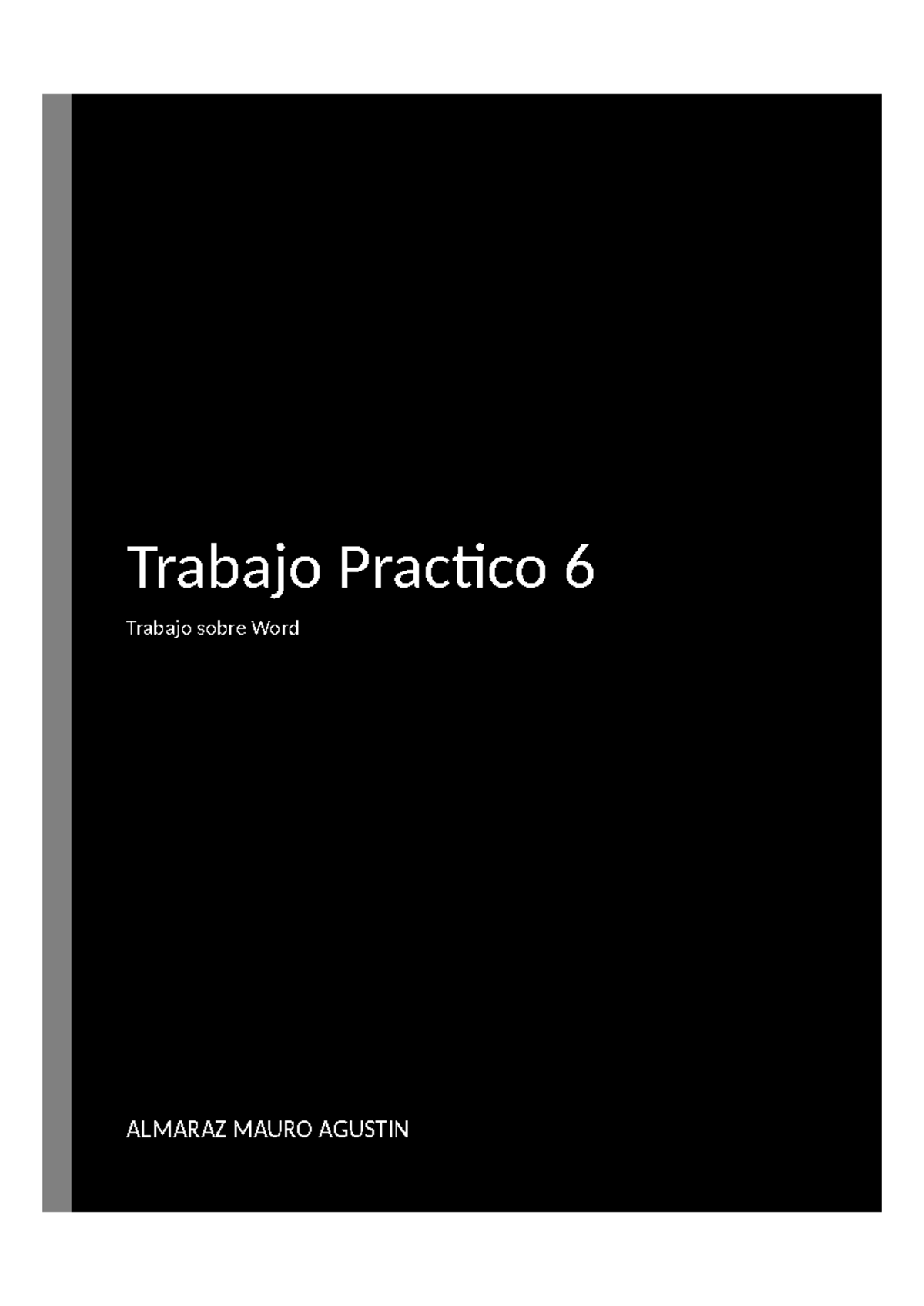 Word2016-TP6- Obligatorio - Integrador - Trabajo Practico 6 Trabajo sobre Word ALMARAZ MAURO ...