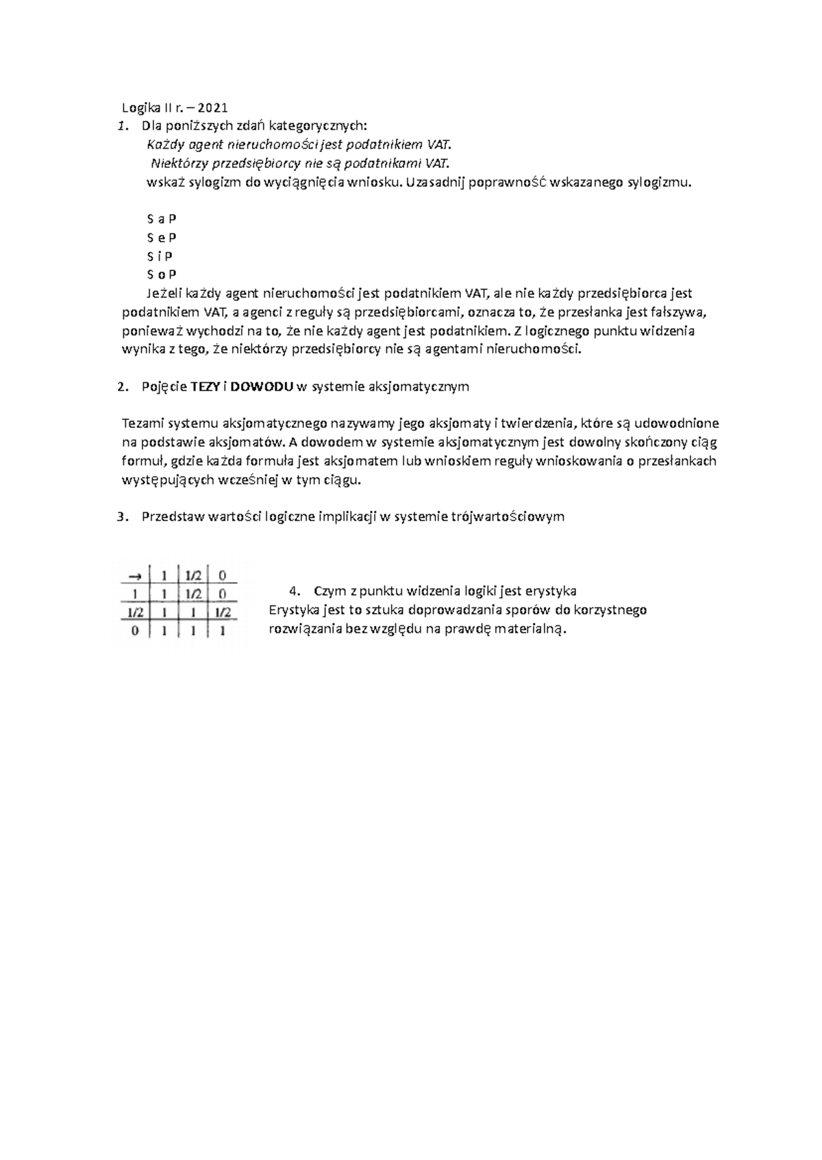 Przykładowy Egzamin logika - Logika II r. – 2021 Dla poniższych zdań kategorycznych: Każdy agent ...