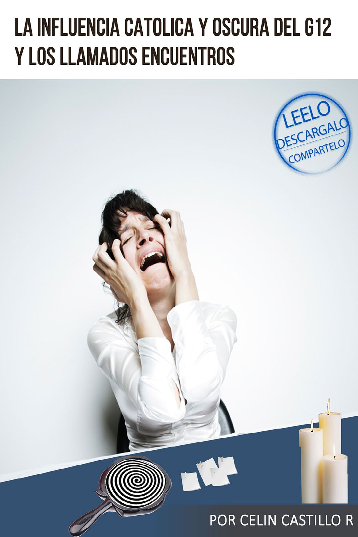 La Influencia Catolica y Oscura en El G12 y Los Llamados Encuentros ...