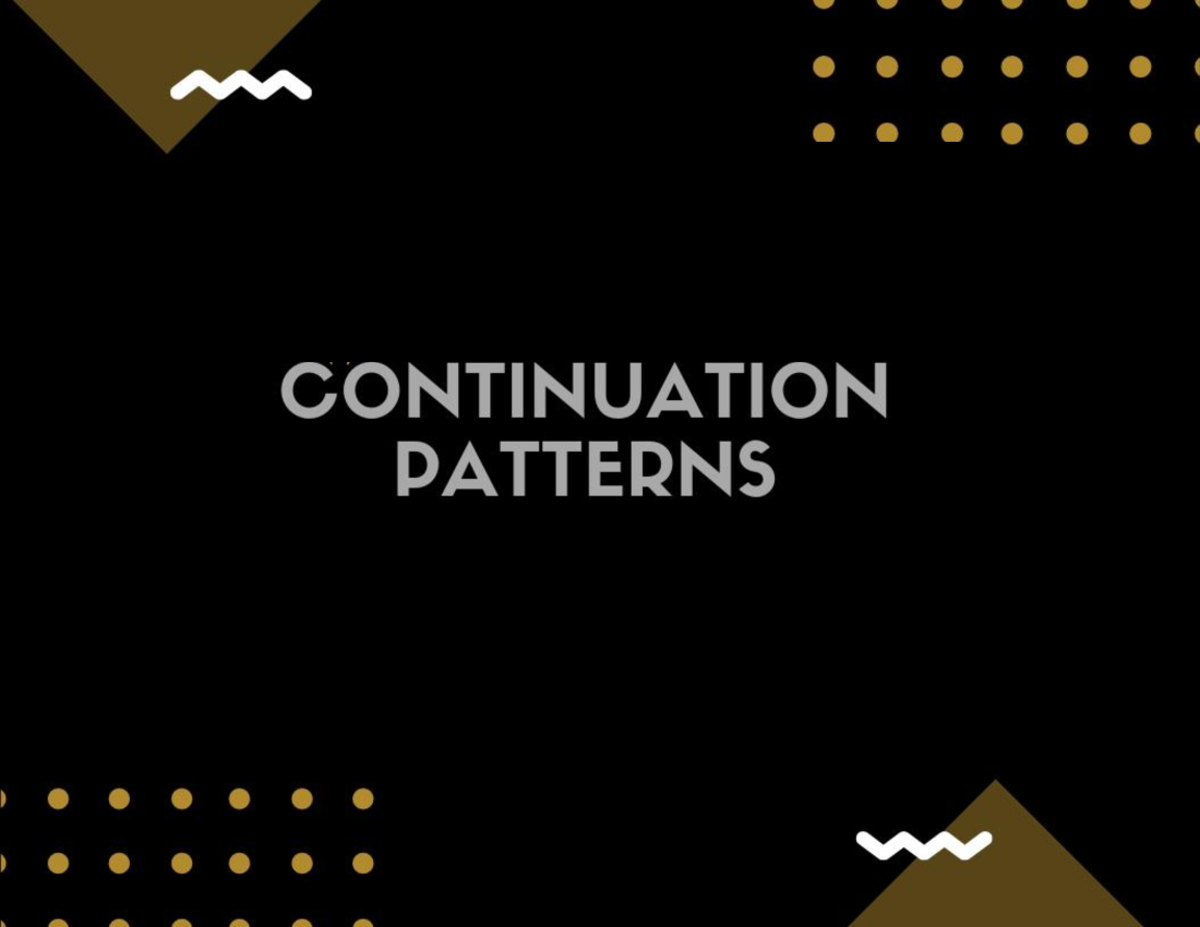 Patterns - CONTINUATION PATTERNS (CP) o CP usually indicate that the ...