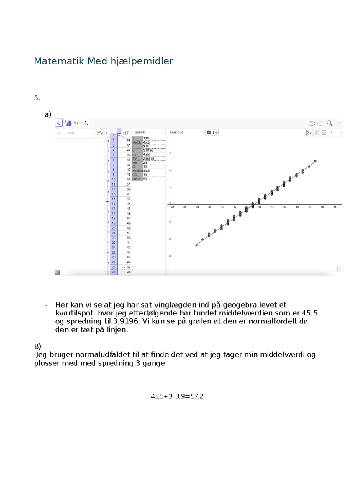 Matematik Med hjælpemidler - Dans - a) Her kan vi se at jeg har sat ...