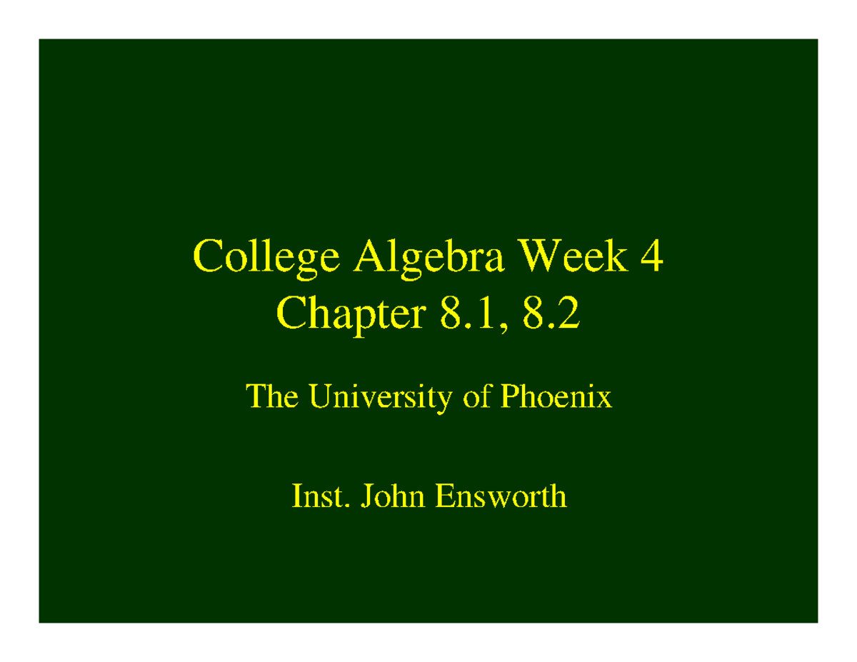 Lecture slides, lecture 8 - Week 4 - College Algebra Week 4 Chapter 8 ...