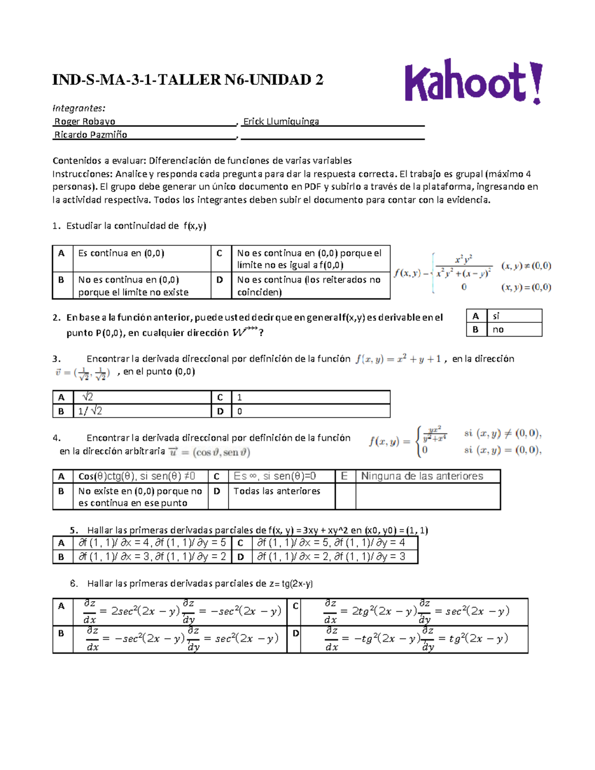 IND-S-MA-3-1- Taller N6- Unidad 2 - A Es continua en (0,0) C No es continua en (0,0) porque el ...