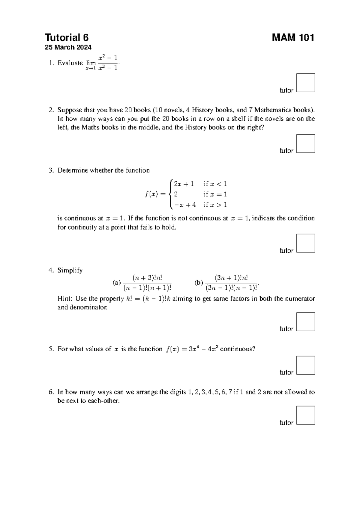 MAM101-tut-06 - Tutorial 6 - Tutorial 6 MAM 101 25 March 2024 Evaluate lim x→ 1 x 2 − 1 x 3 − 1 ...