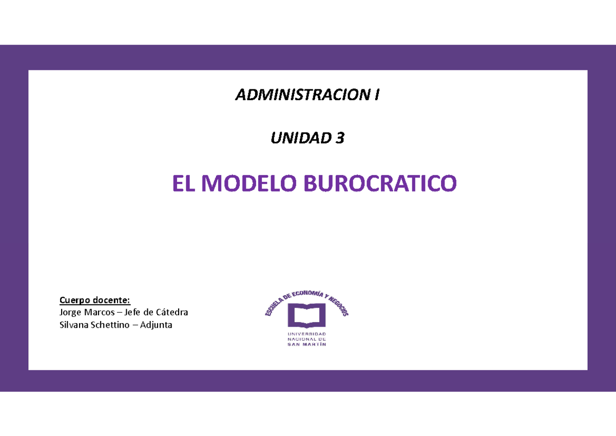 el modelo Burocratico - ADMINISTRACION I UNIDAD 3 Cuerpo docente: Jorge Marcos – Jefe de Cátedra ...