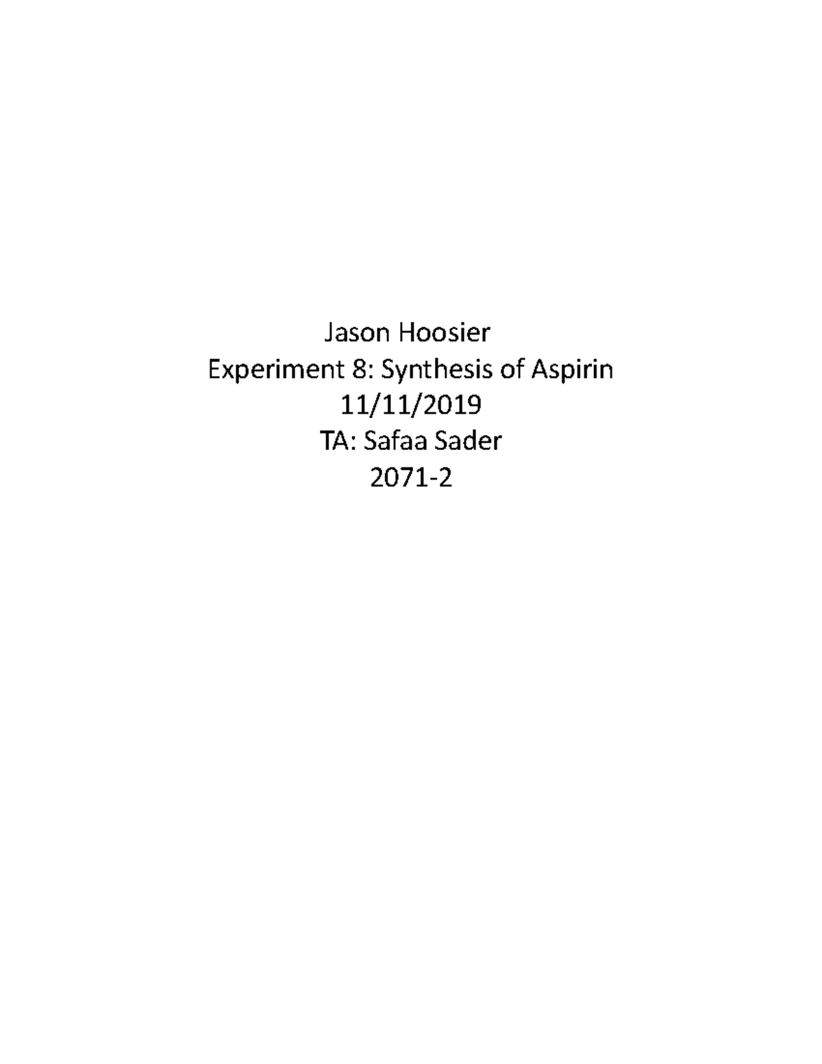 Exp.8 Synthesis of Aspirin Report - Jason Hoosier Experiment 8 ...
