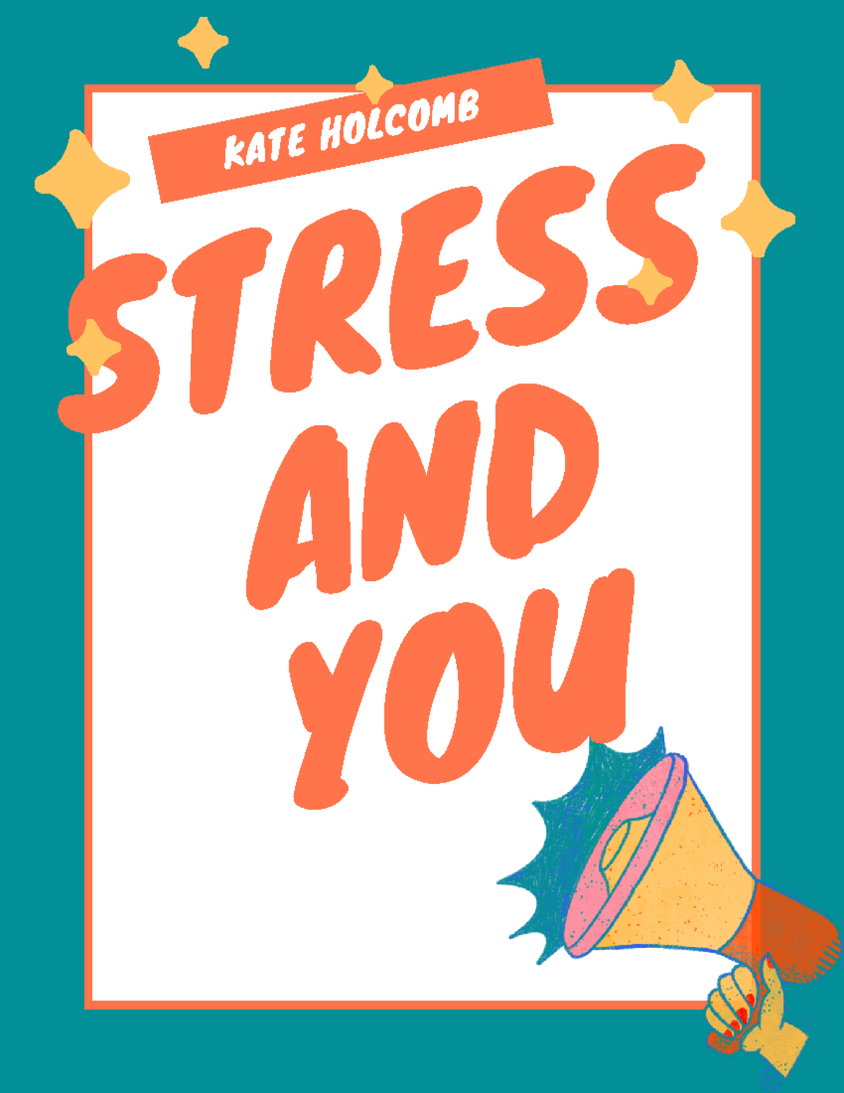 Stress ZINE - N/A - STRESS AND YOU KATE HOLCOMB Stress (noun): a state ...