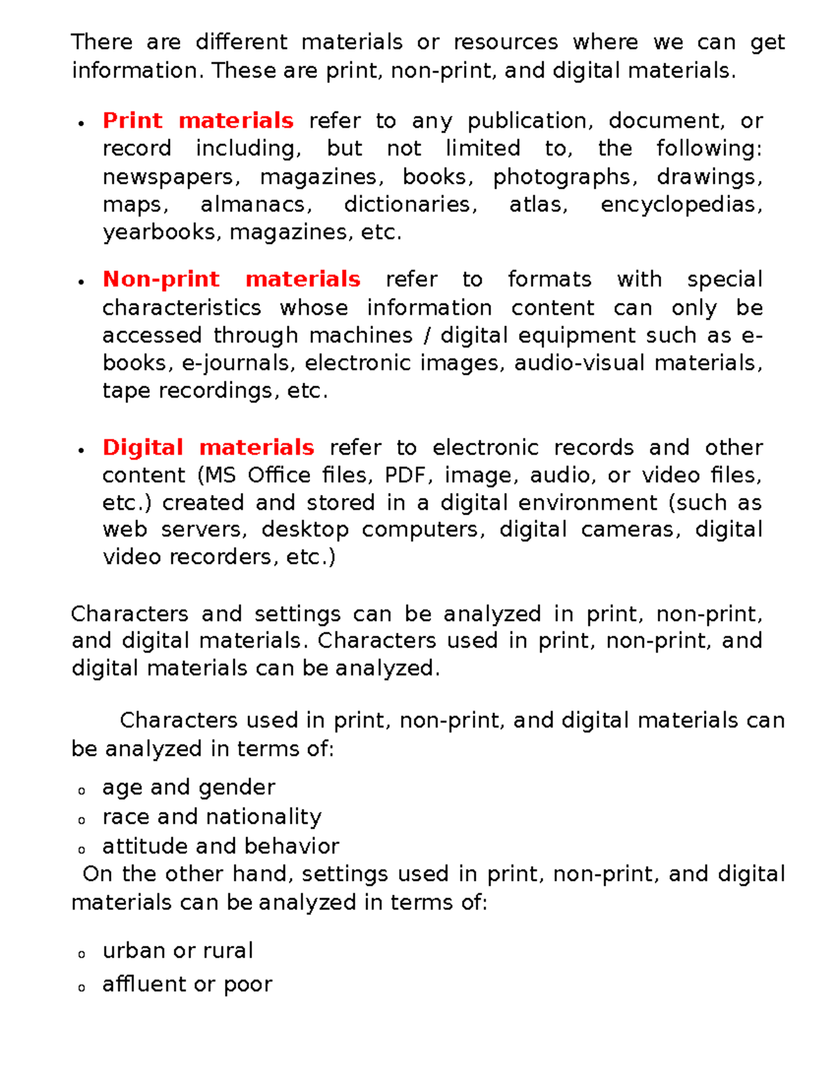 There are different materials or resources where we can get information ...