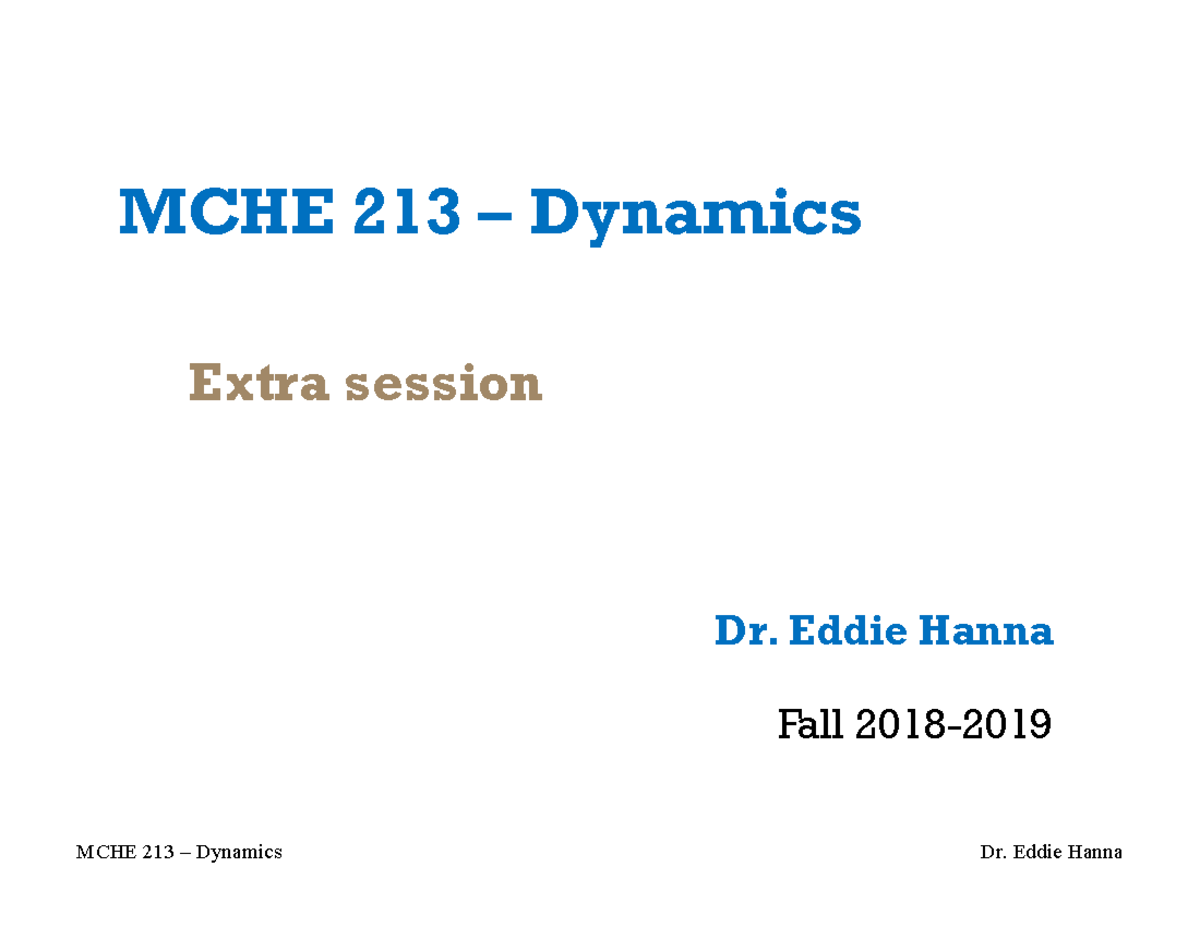 MCHE213 Extra Session BAU - MCHE 213 – Dynamics Extra session Dr. Eddie Hanna Fall 2018- MCHE ...