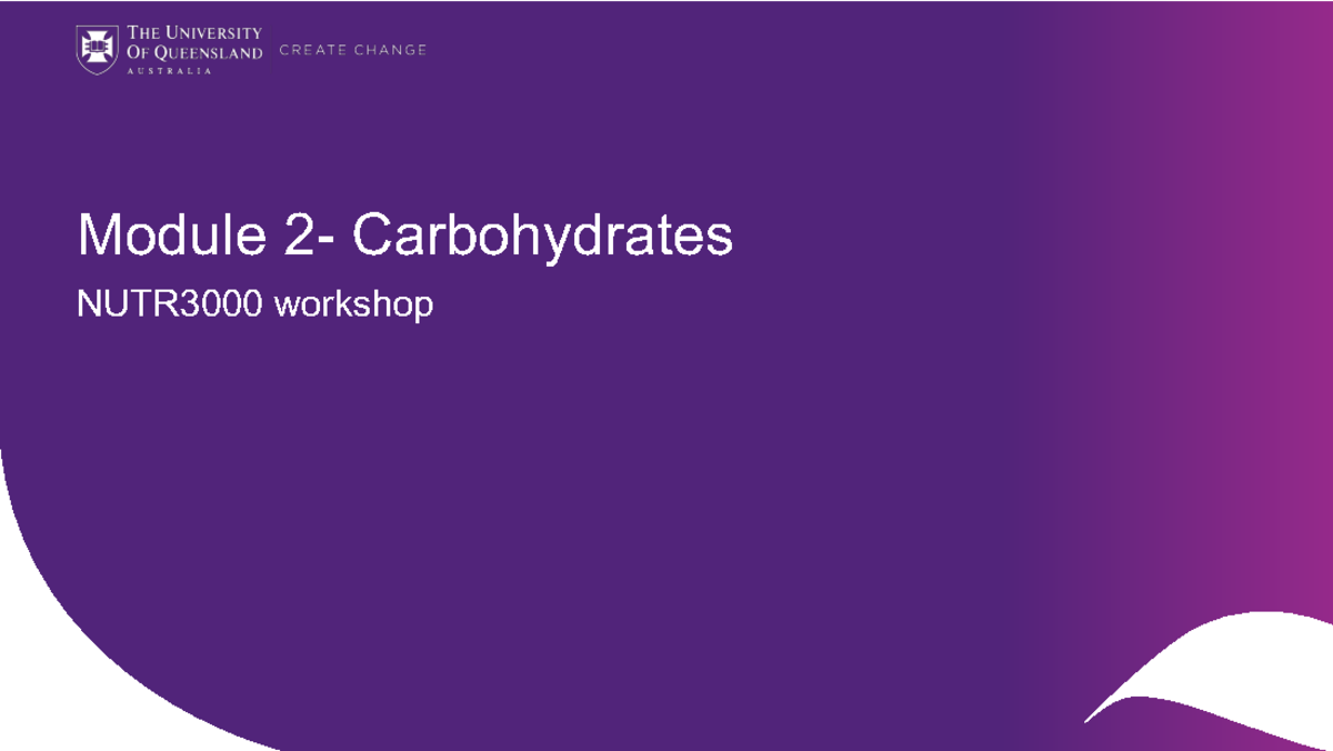 Module 2 - Module 2- Carbohydrates NUTR3000 workshop Overview 2 2 CHO ...
