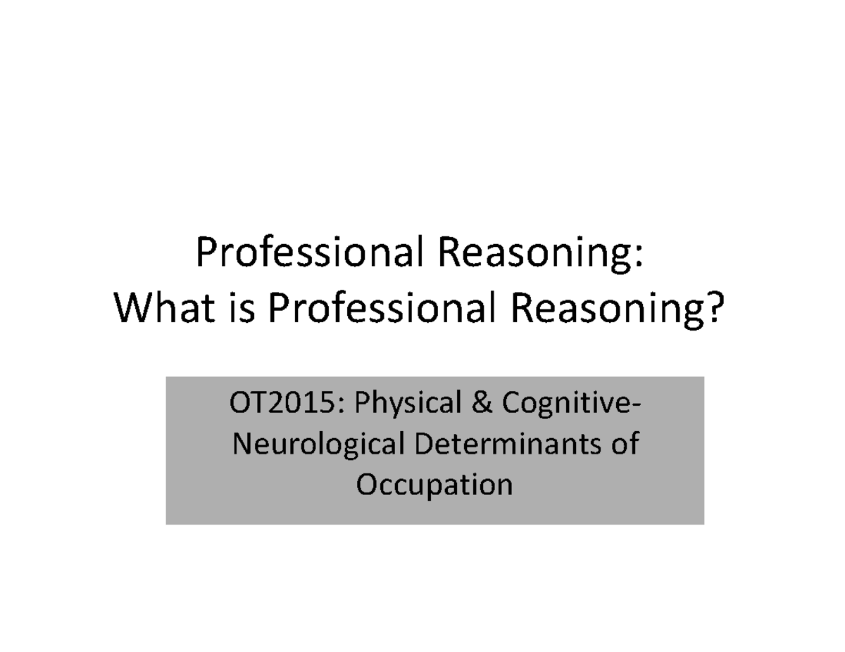 OT2015 Professional Reasoning 1 slide per page - PƌofessioŶal ReasoŶiŶg ...