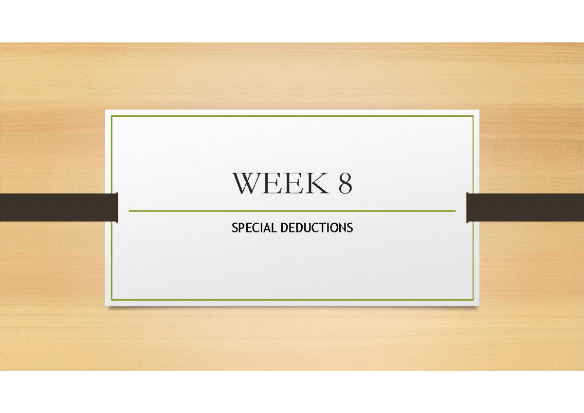 Week 8 Special Deductions - WEEK 8 SPECIAL DEDUCTIONS Recap Week 7 ...