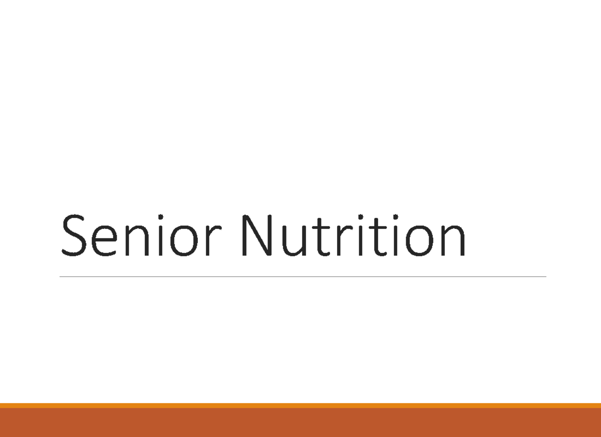 Senior Nutrition Lecture Handout - Senior Nutrition Nutrient Needs DRI ...