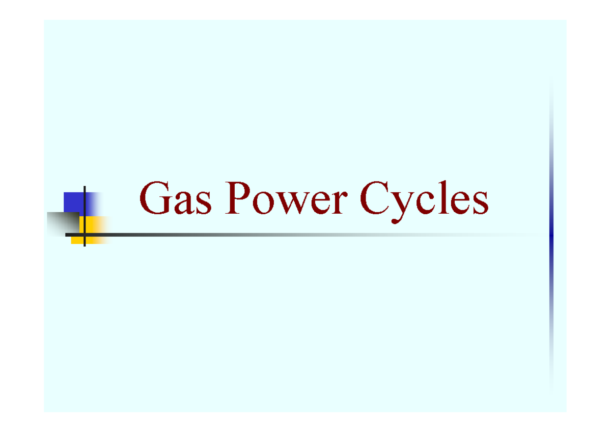 Gas Power Cycles - Lecture notes Week 10 - Gas Power Cycles Ideal Gas ...