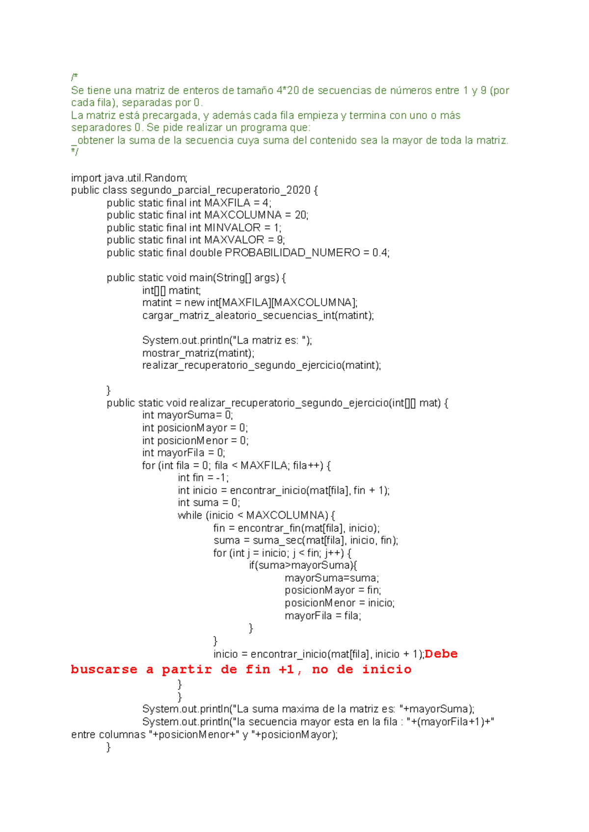 Recuperatorio 2020 suma S Mayor toda matriz - /* Se tiene una matriz de ...