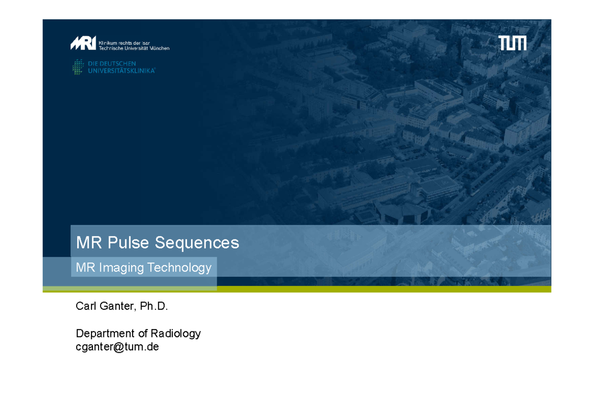 Lecture 4 slides - MRI - Medical Imaging Technology - TUM - Studocu