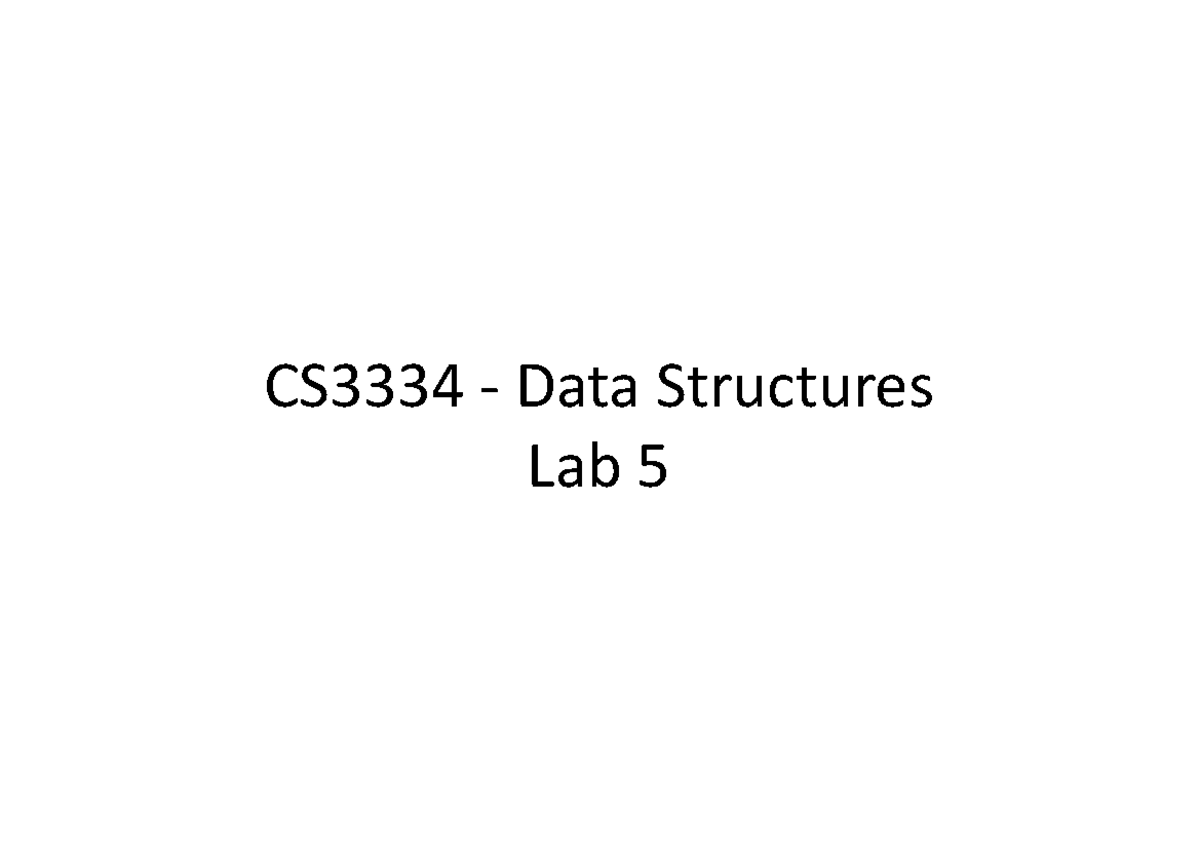 Tutorial 5 Tutorial 5 - CS3334 - Data Structures Lab 5 • Exercises ...