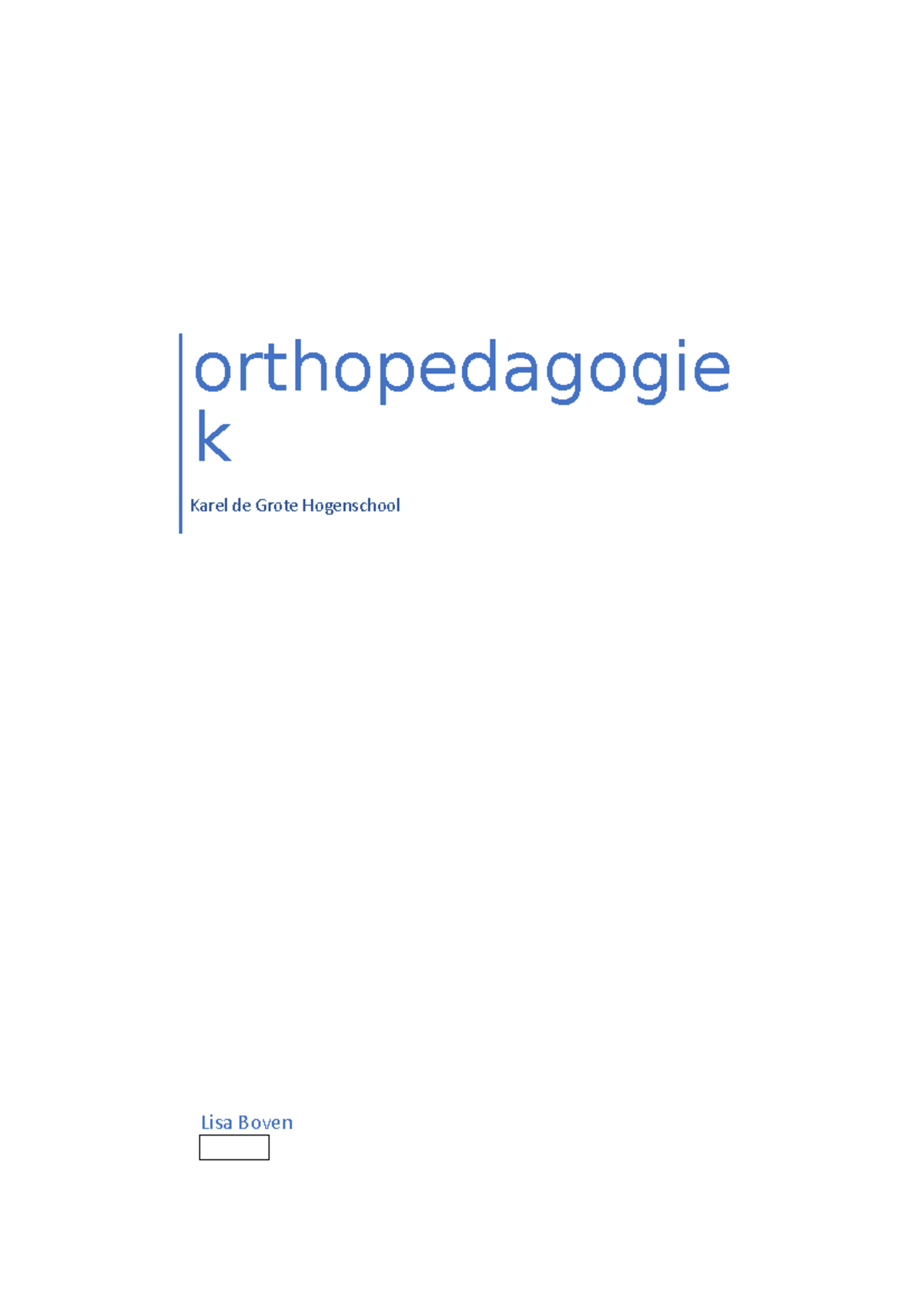 Samenvatting orthopedagiek - Lisa Boven orthopedagogie k Karel de Grote Hogenschool Deel 1 ...