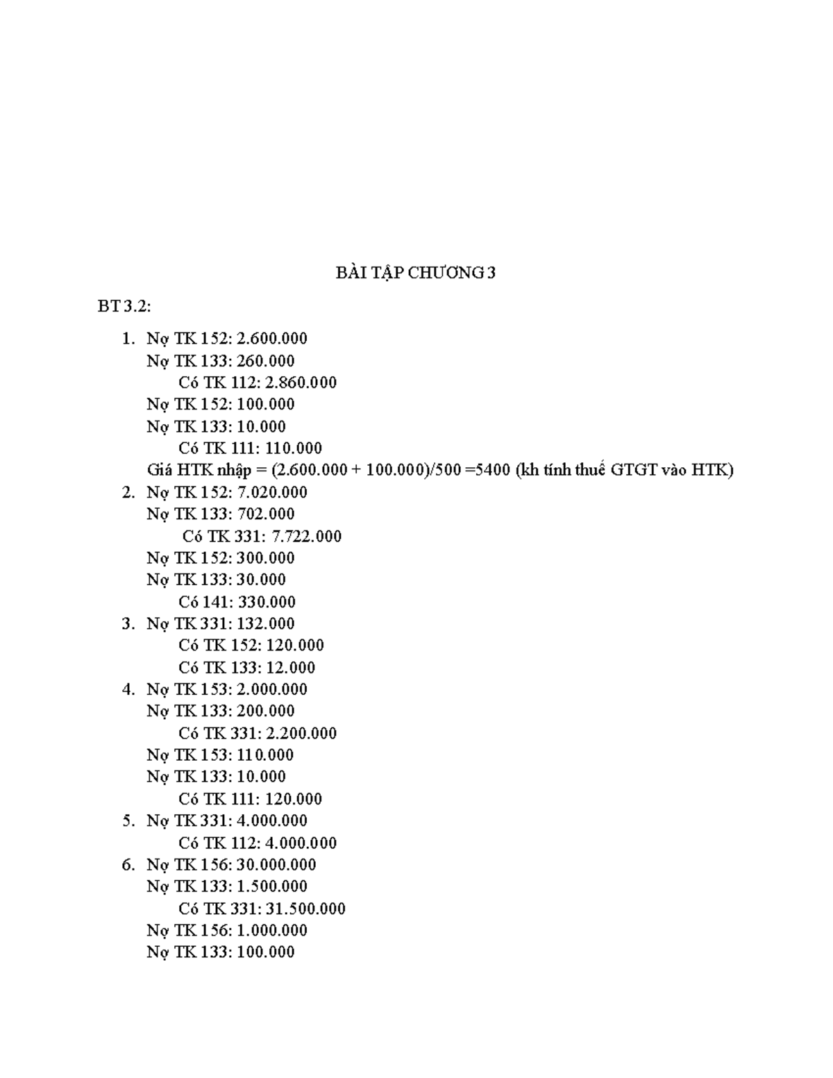 BÀI TẬP CHƯƠNG 3 - BT KTTC C3 - ####### BT 3: 1. Nợ TK 152: 2. Nợ TK 133: 260. Có TK 112: 2. Nợ ...