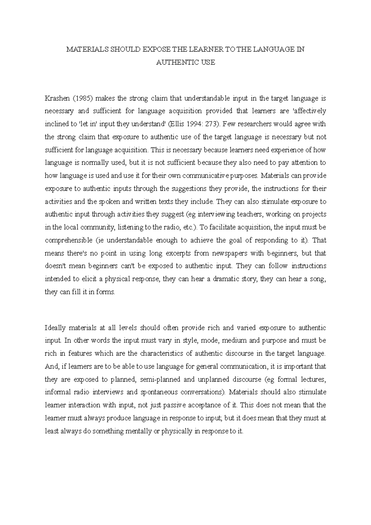 Materials should expose the learner to the language in authentic use ...