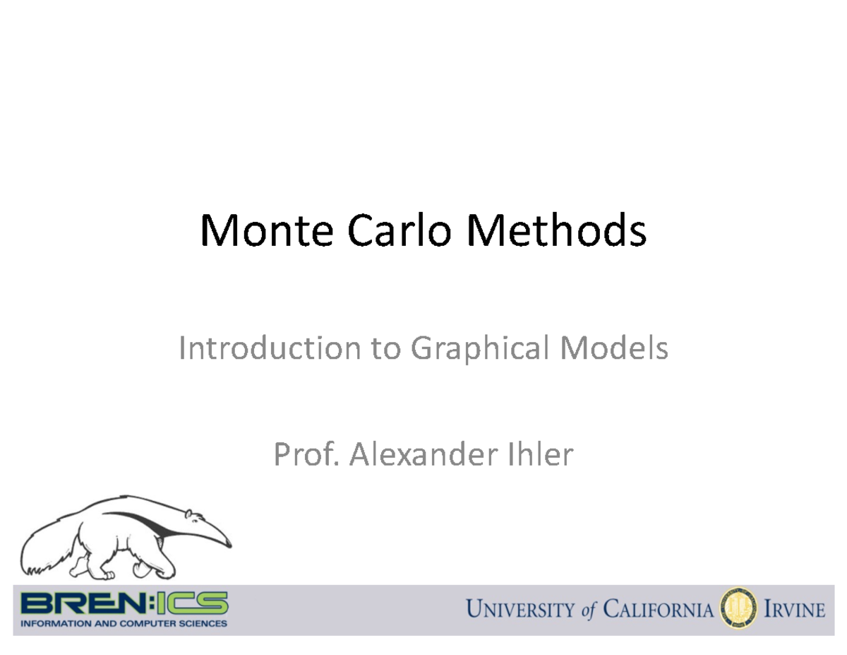 07-Monte Carlo - Monte Carlo Methods Introduction to Graphical Models Prof. Alexander Ihler ...