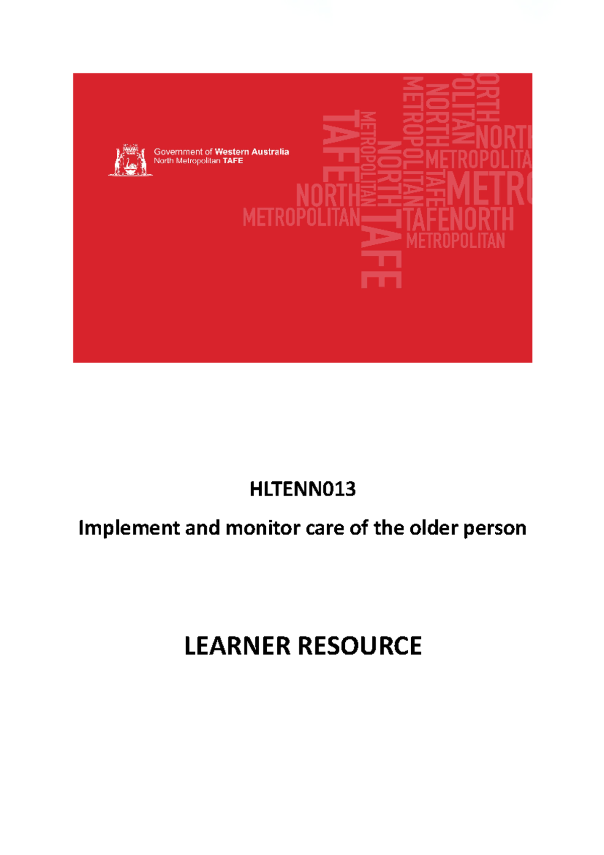 RES Hltenn 013 V2 LM 8-16(1) - HLTENN Implement and monitor care of the older person LEARNER ...