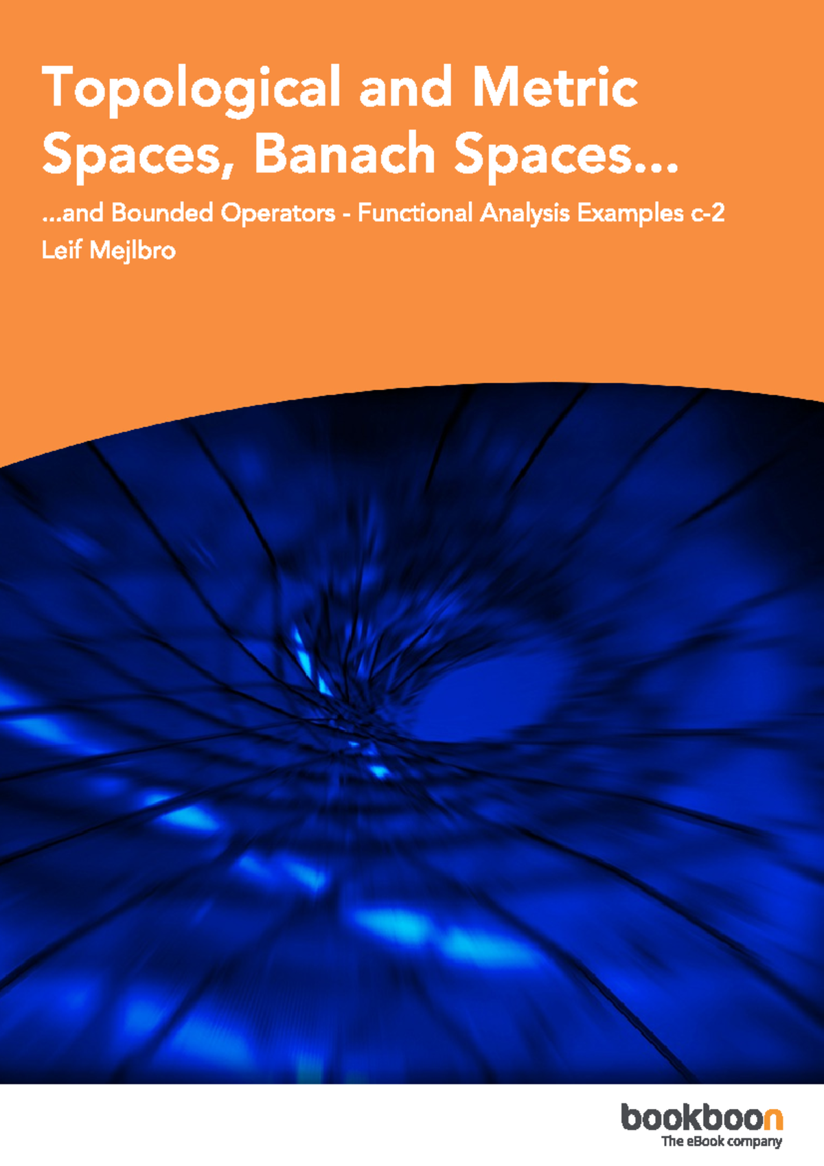 Topological and Metric Spaces, Banach Spaces... - 2 Leif Mejlbro Topological and Metric Spaces ...