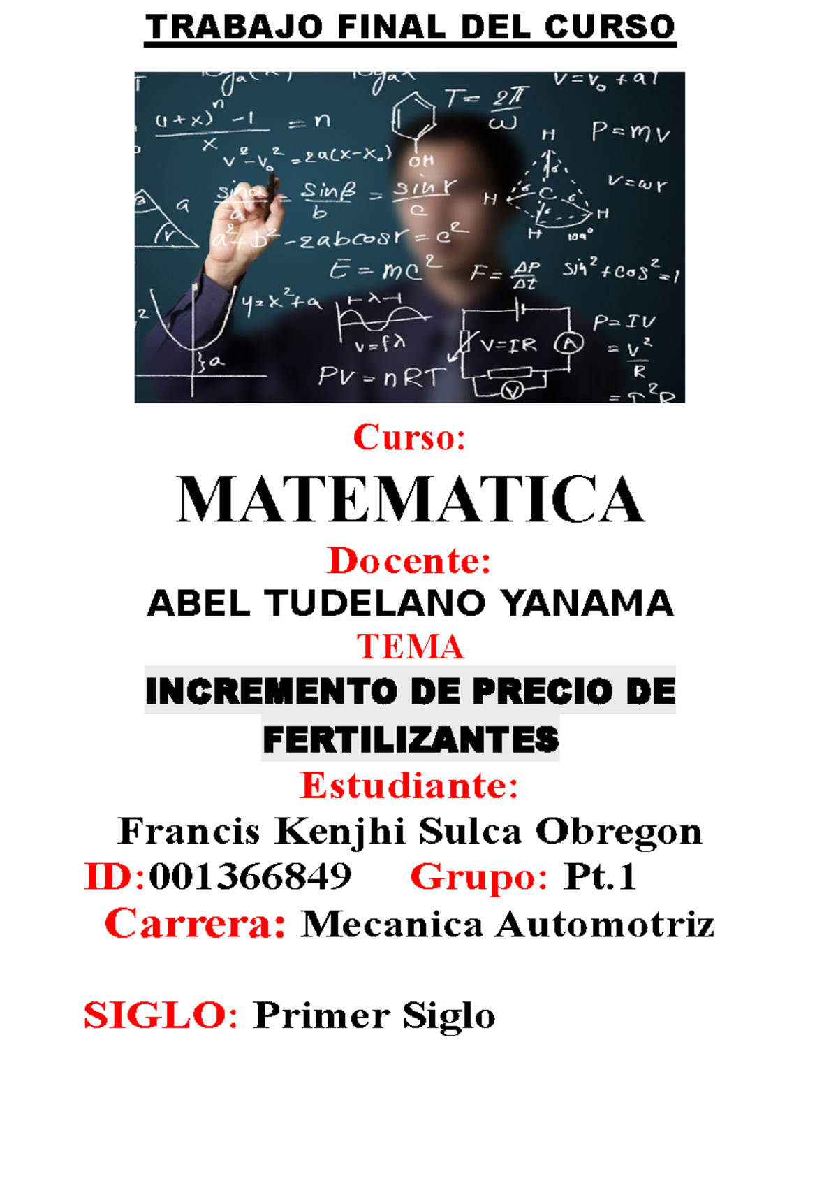 Trabajo Final Matematica - TRABAJO FINAL DEL CURSO Curso: MATEMATICA Doce nte: ABEL TUDELANO ...