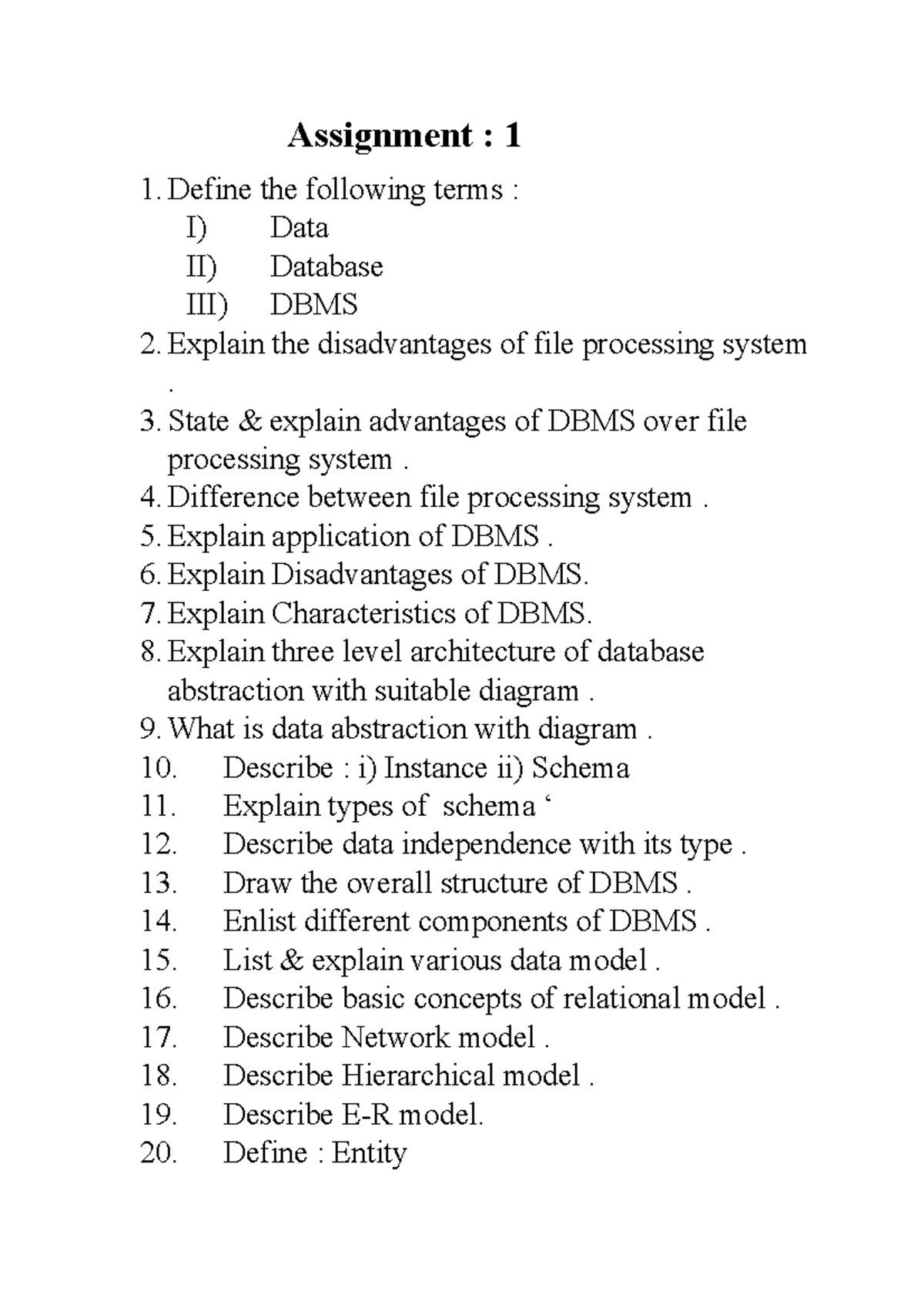 Assignment 1 - sfgon - Assignment : 1 Define the following terms : I) Data II) Database III ...