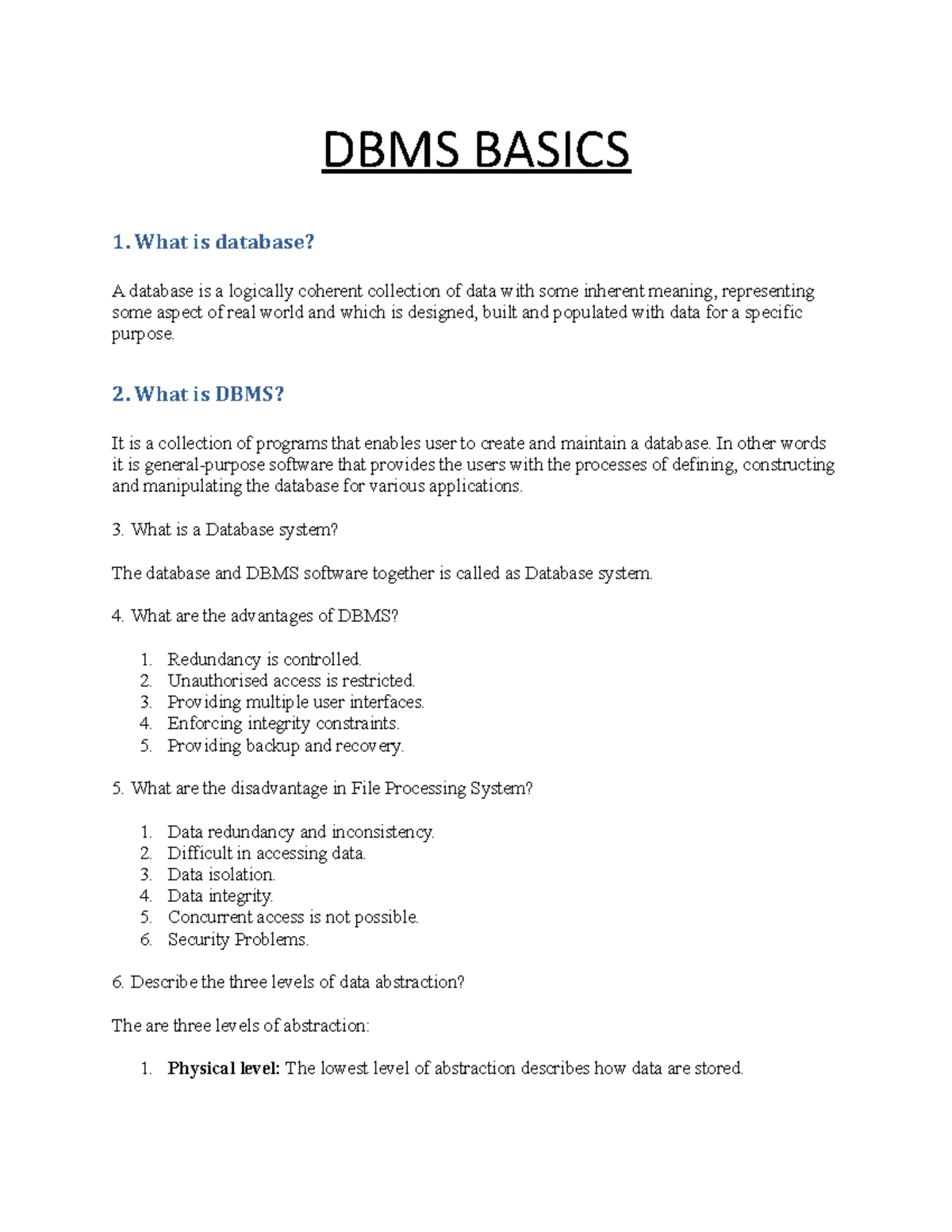 DBMS Basics - DBMS BASICS 1. What is database? A database is a logically coherent collection of ...