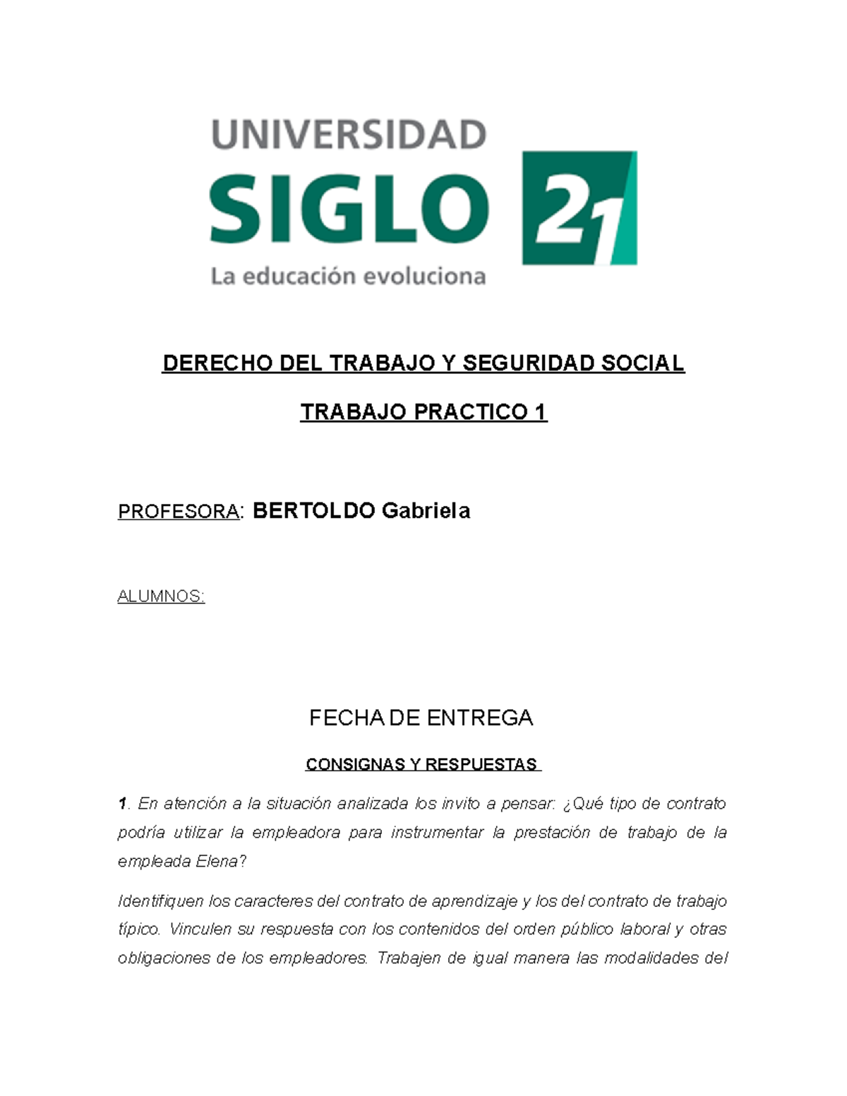 TP1 D - Aprobado - DERECHO DEL TRABAJO Y SEGURIDAD SOCIAL TRABAJO PRACTICO 1 PROFESORA: BERTOLDO ...