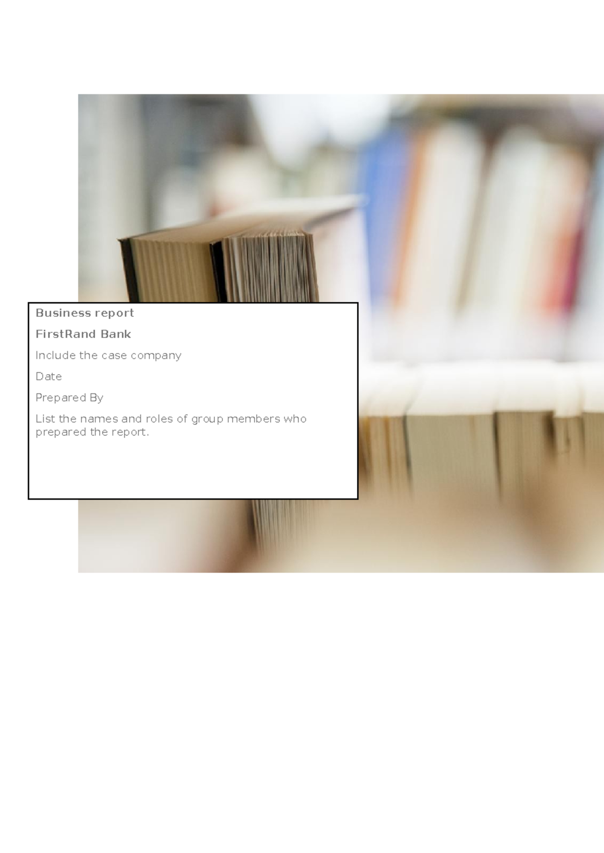 OBS 214 group assignmetn report template Edited - Business report FirstRand Bank Include the ...