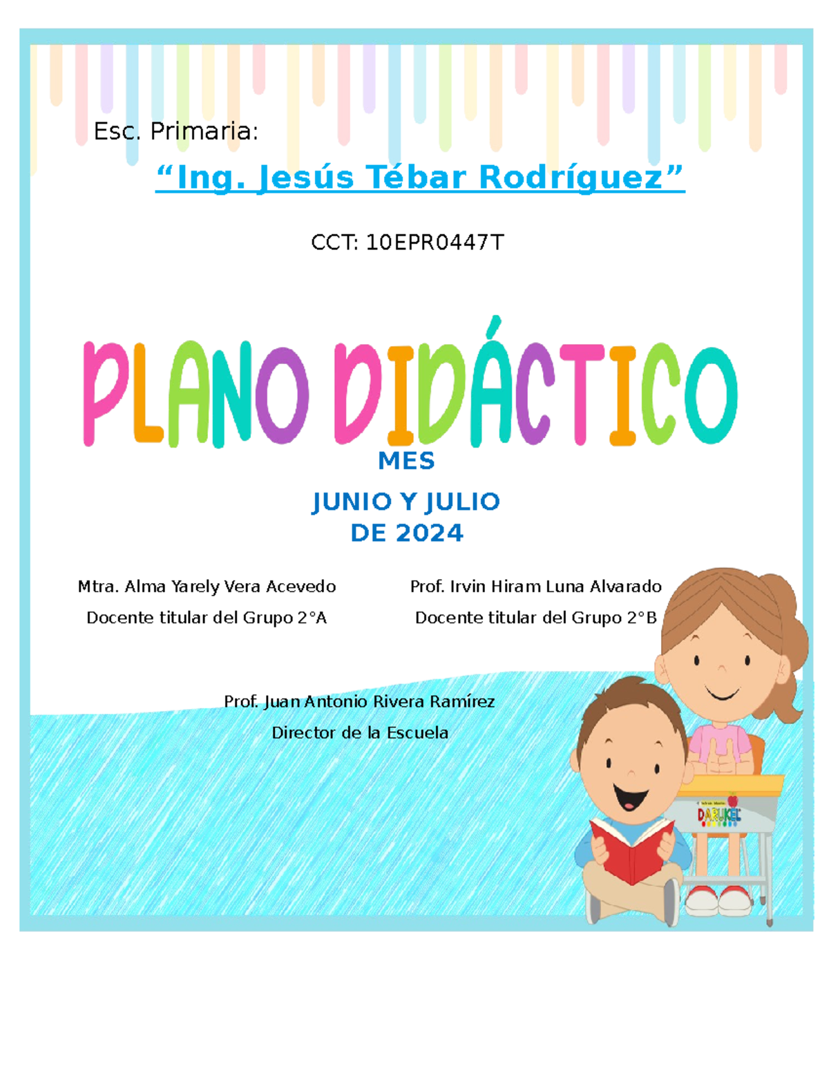 Segundos MES DE Junio Y Julio - Esc. Primaria: “Ing. Jesús Tébar Rodríguez” CCT: 10EPR0447T MES ...