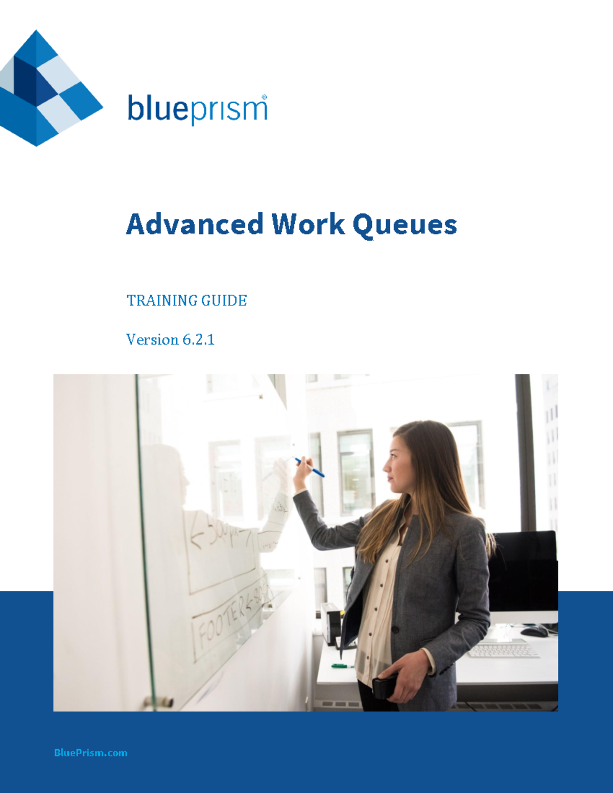 Blue Prism - Advanced Work Queues Guide (6 - Advanced Work Queues TRAINING GUIDE Version 6 ...