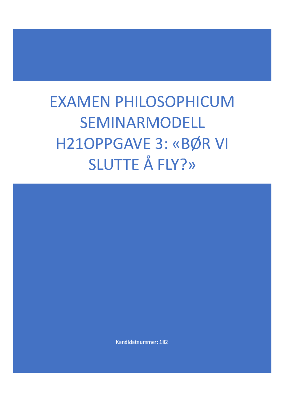 Oppgave 3 Ex Phil - Innleveringseksamen - Kandidatnummer: 182 EXAMEN PHILOSOPHICUM SEMINARMODELL ...