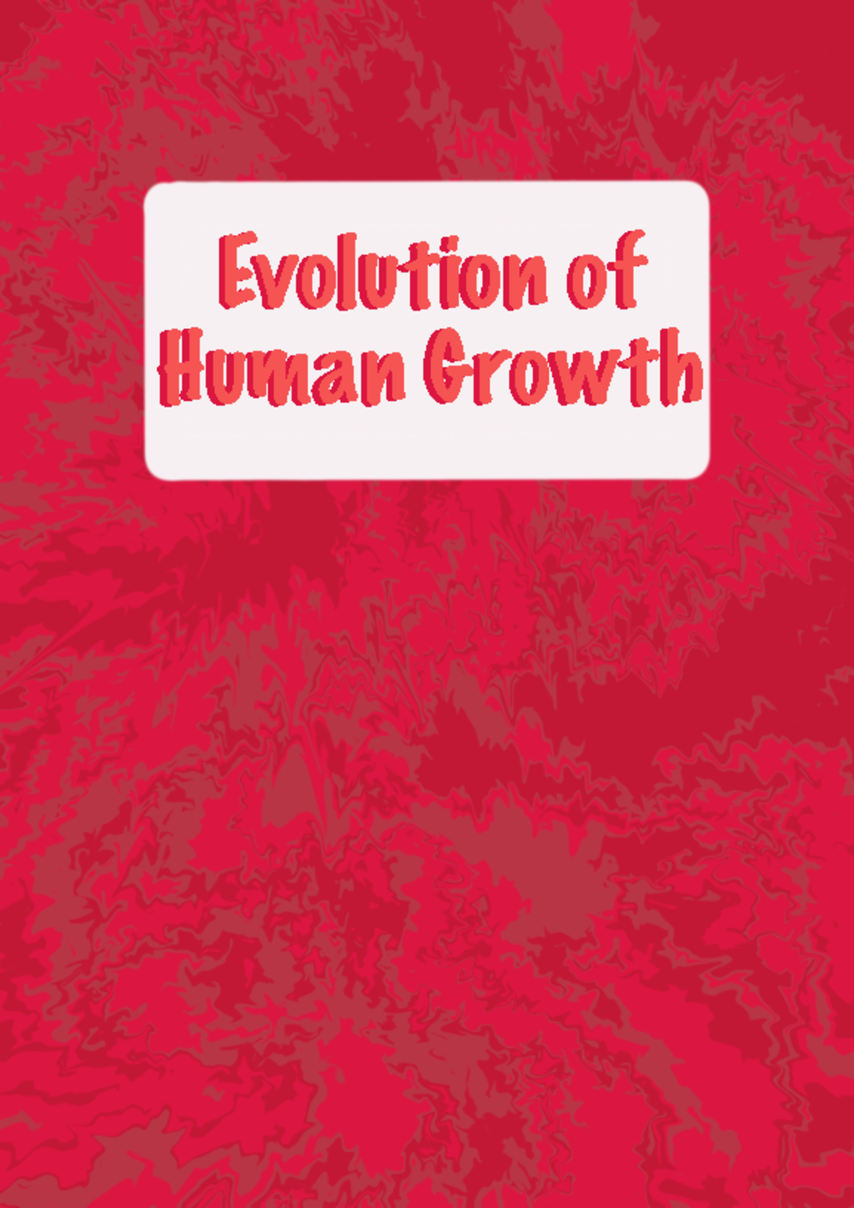Lecture #3 - Evolution of Human Growth - Evolution of Human Growth Evolution of Human Growth ...