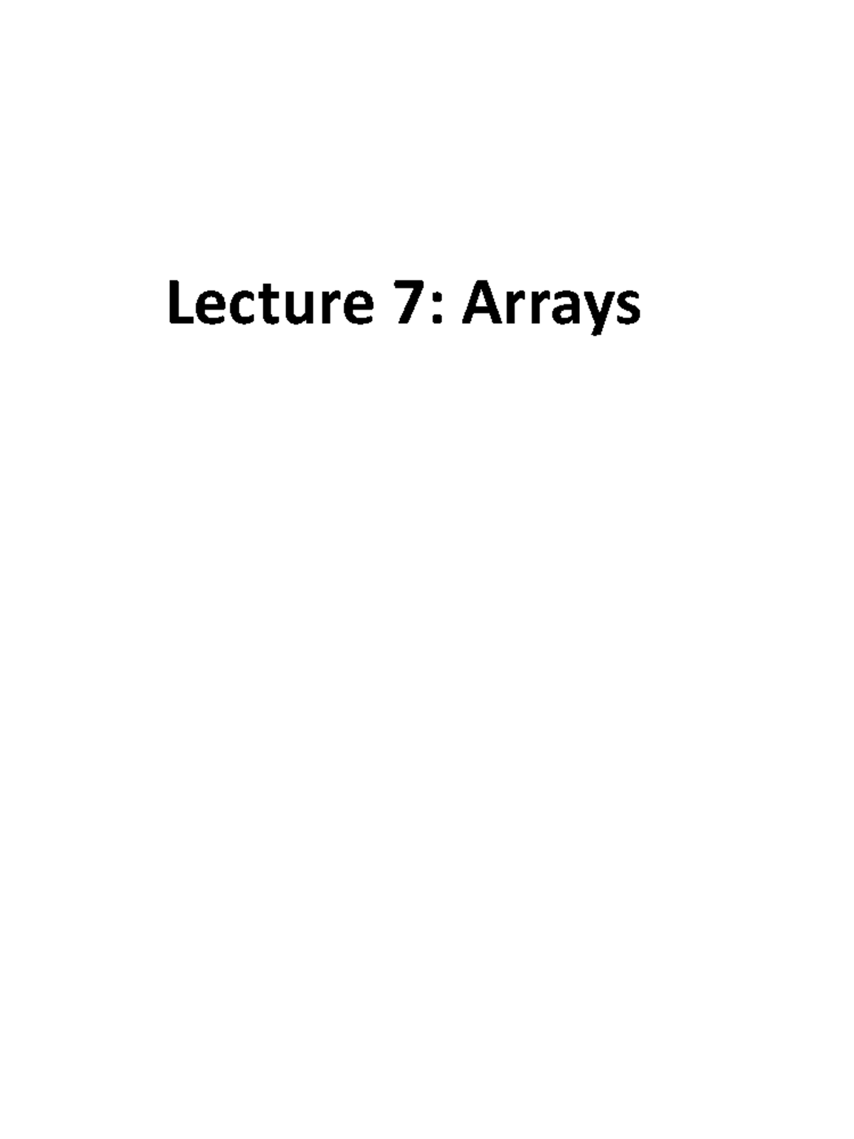 Lecture 7 Lecture 7 Arrays Outline Array Definition Access Array Array Initialization Array