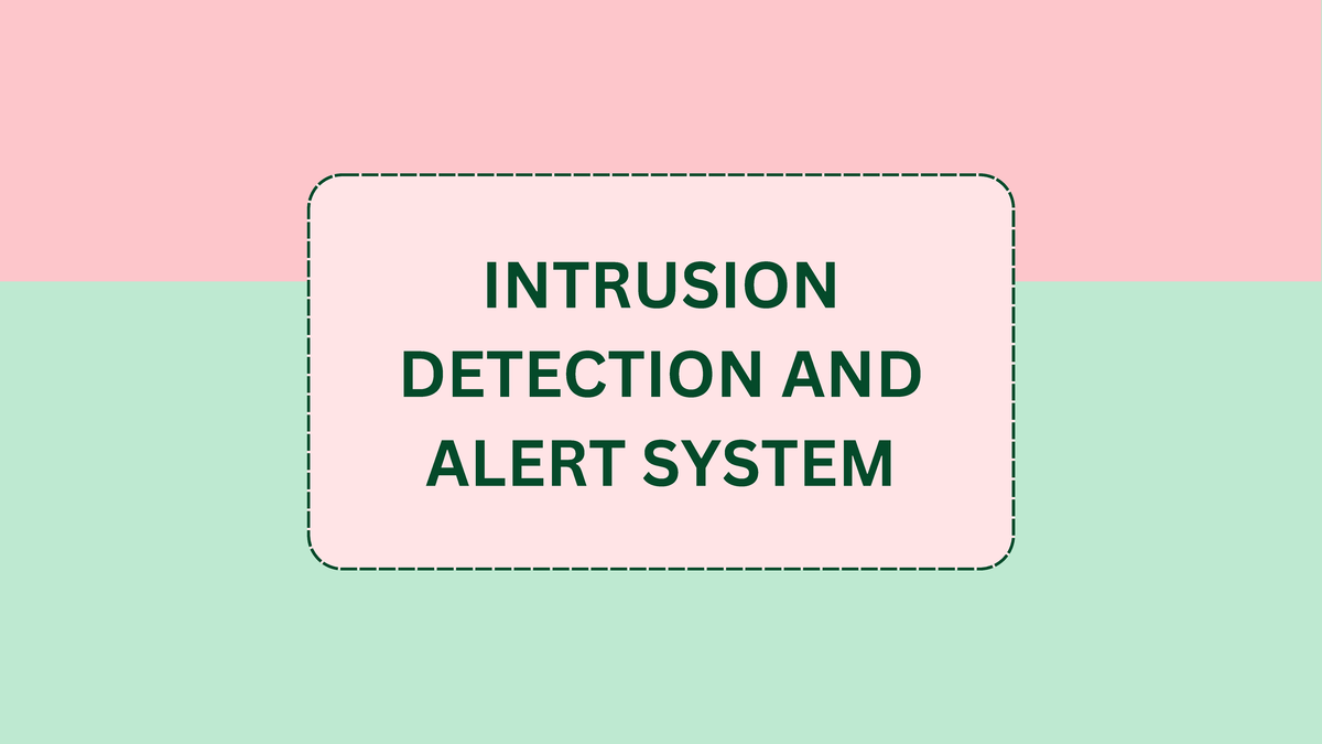 Intrusion Detection And Alert System Intrusion Detection And Alert System Our Team Has