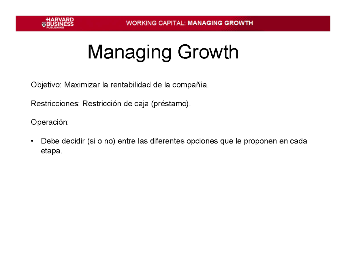 Managing Growth - Objetivo: Maximizar la rentabilidad de la compañía. Restricciones: Restricción ...
