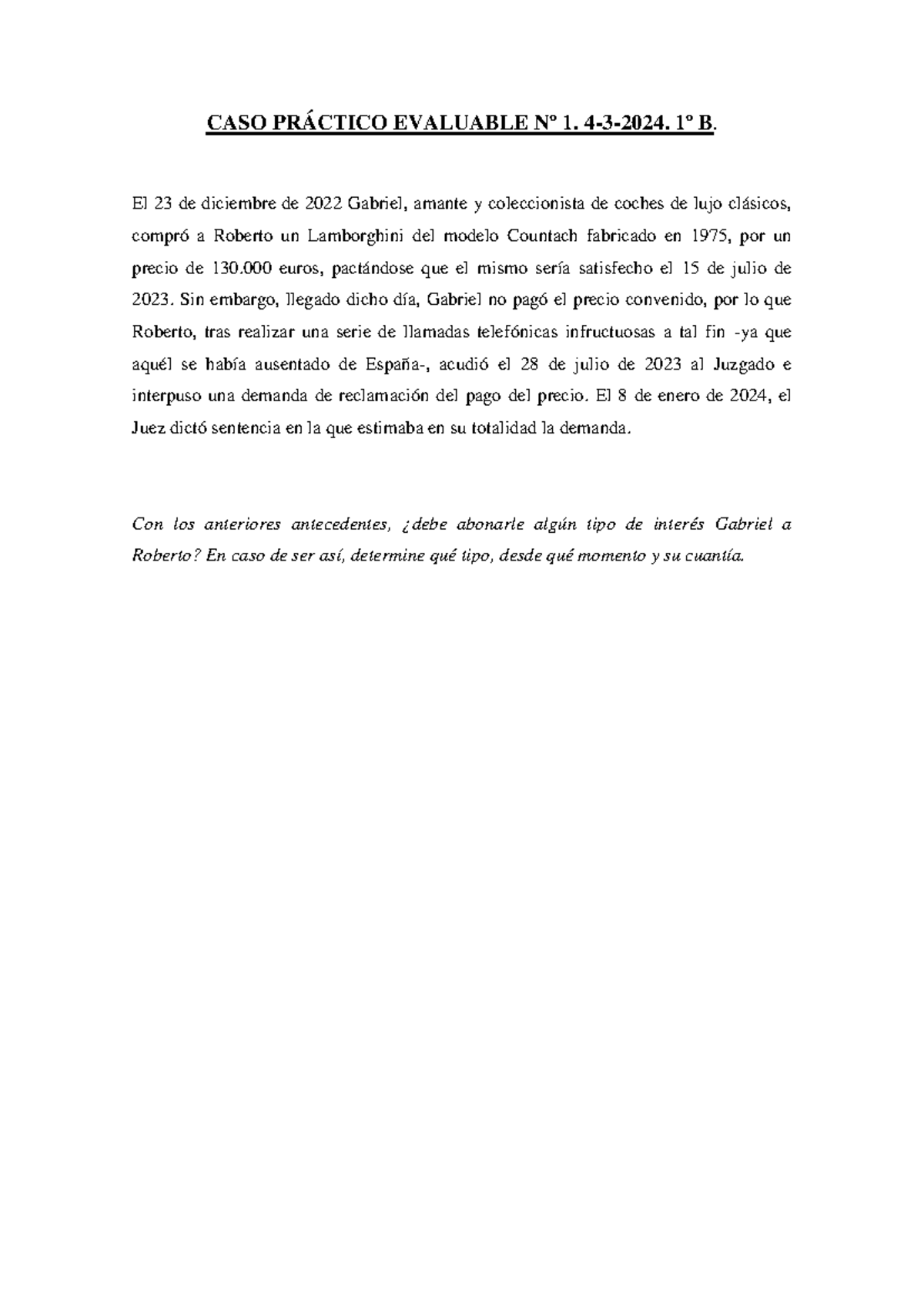 Caso Práctico civil - CASO PRÁCTICO EVALUABLE Nº 1. 4- 3 - 2024. 1º B. El 23 de diciembre de ...